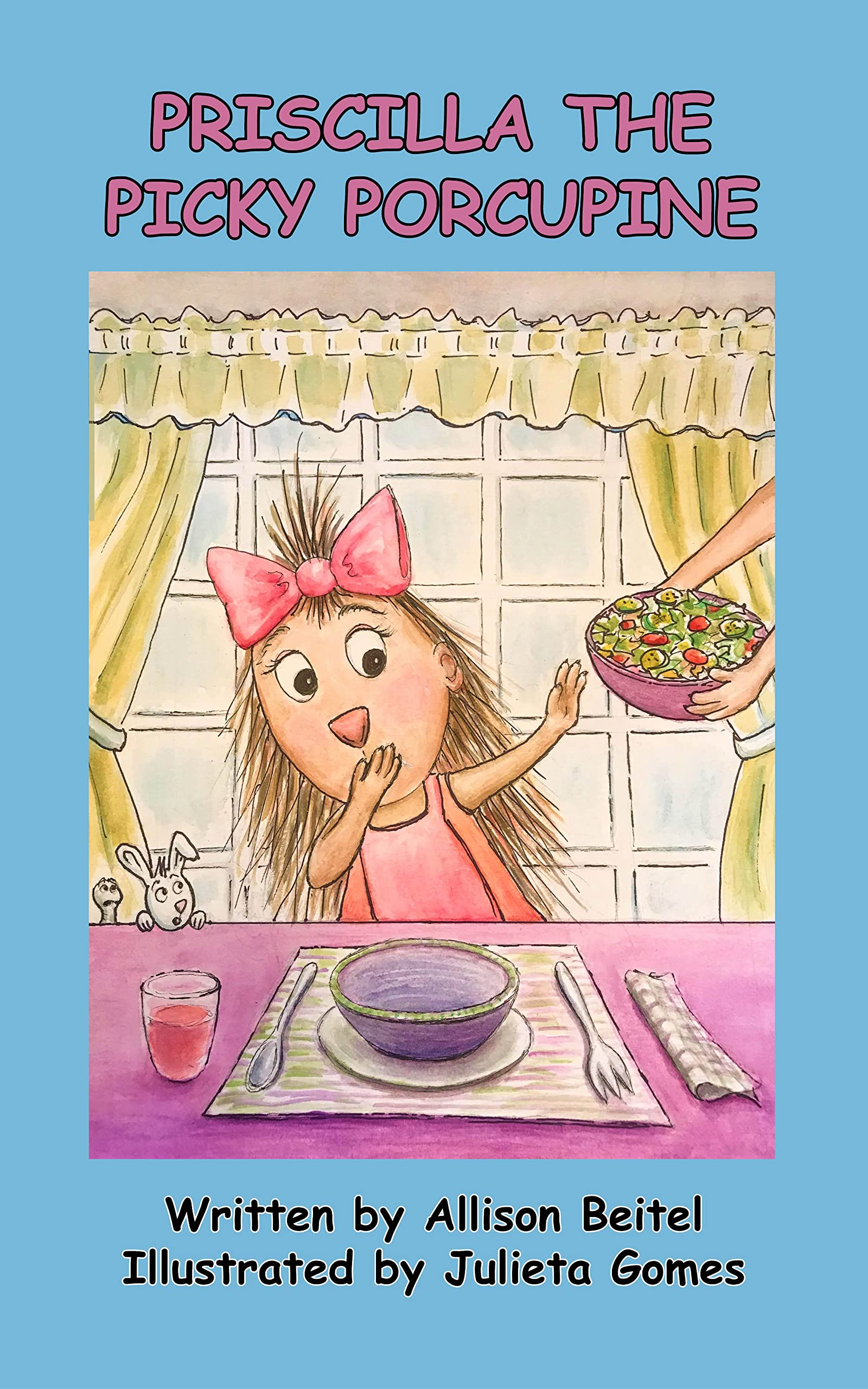Priscilla the Picky Porcupine: A book for picky eaters and their ...