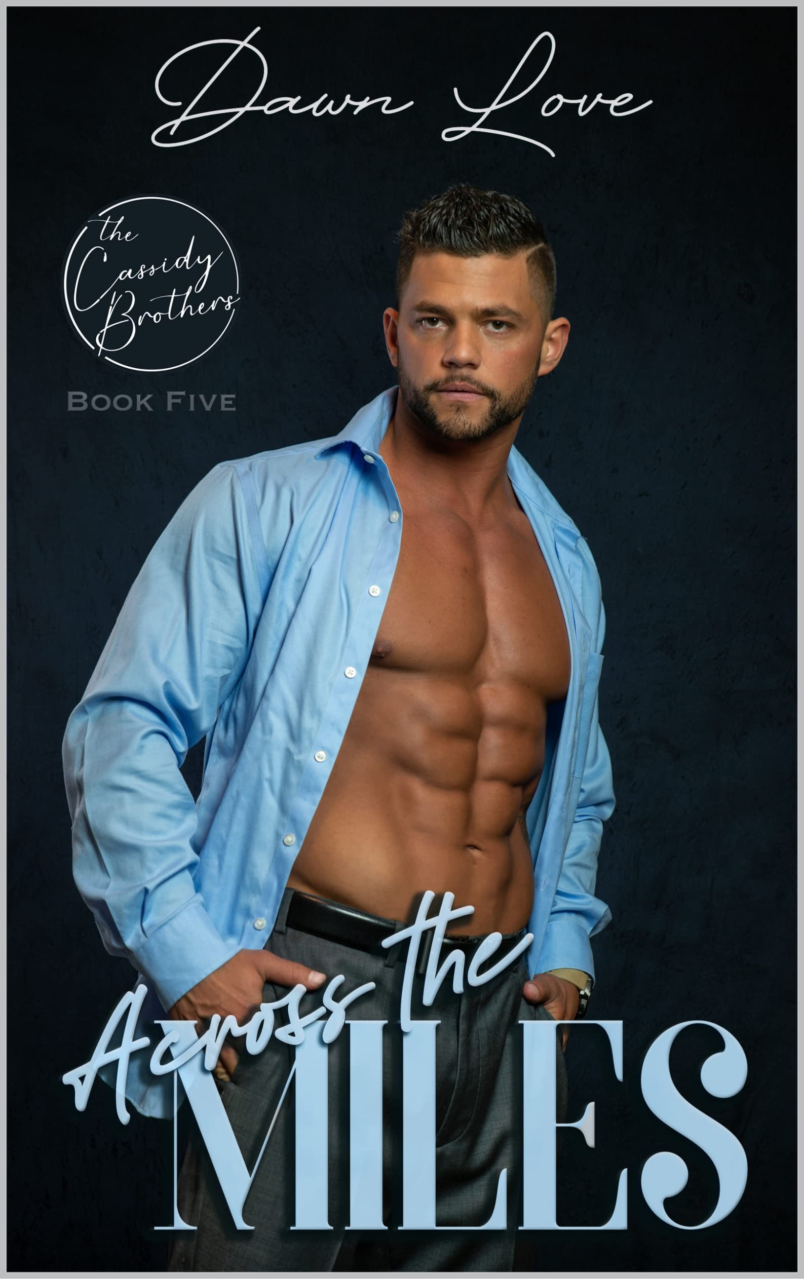 Across the Miles (The Cassidy Brothers #5) by Dawn Love | Goodreads