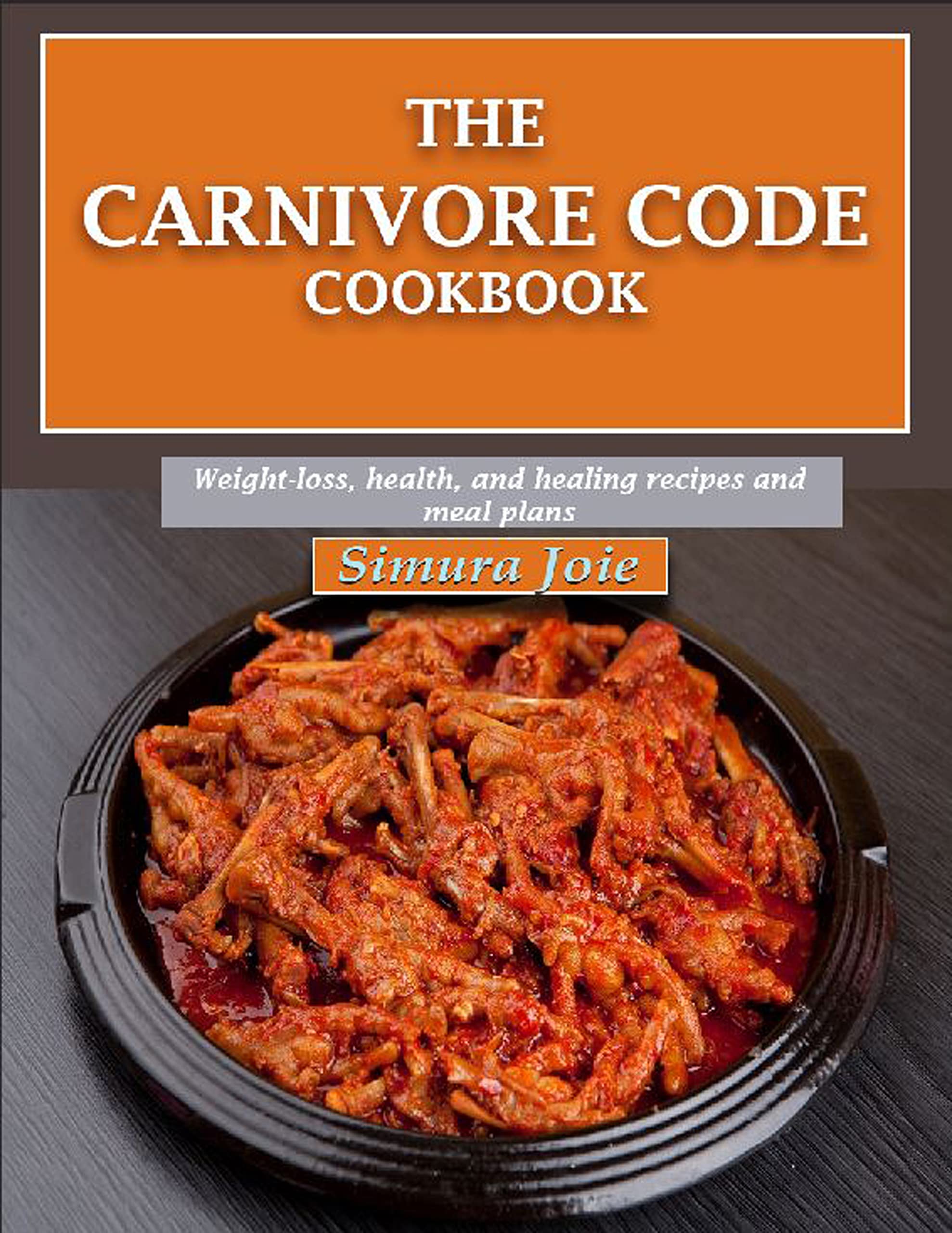 The Carnivore Code Cookbook: Weight-loss, health, and healing recipes ...