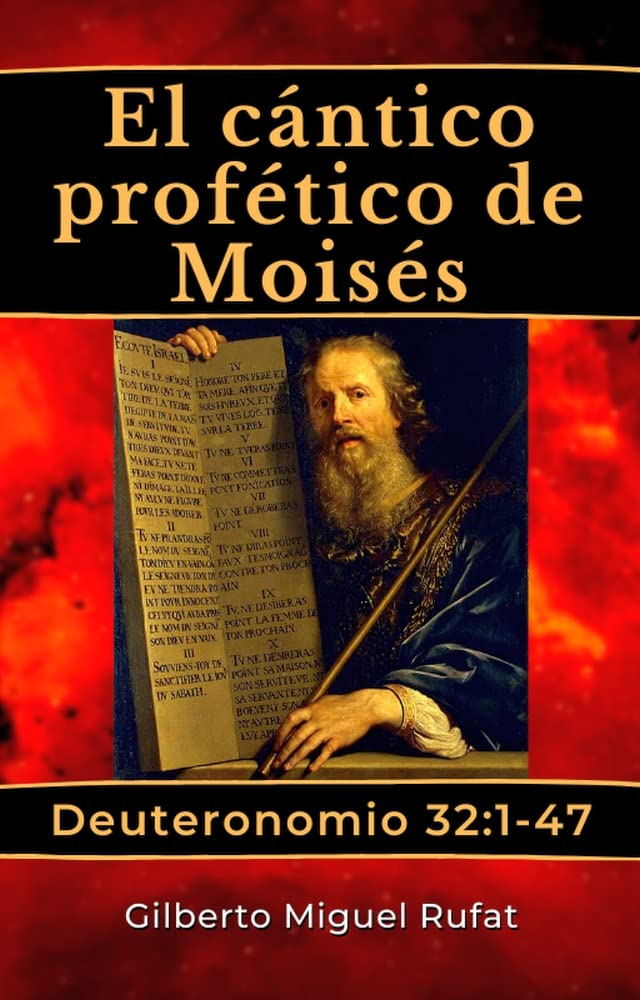 El cántico profético de Moisés: Deuteronomio 32:1-47 by Gilberto Miguel ...