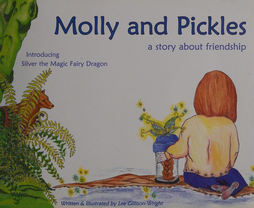 Molly and Pickles: A story about friendship, introducing Silver the ...