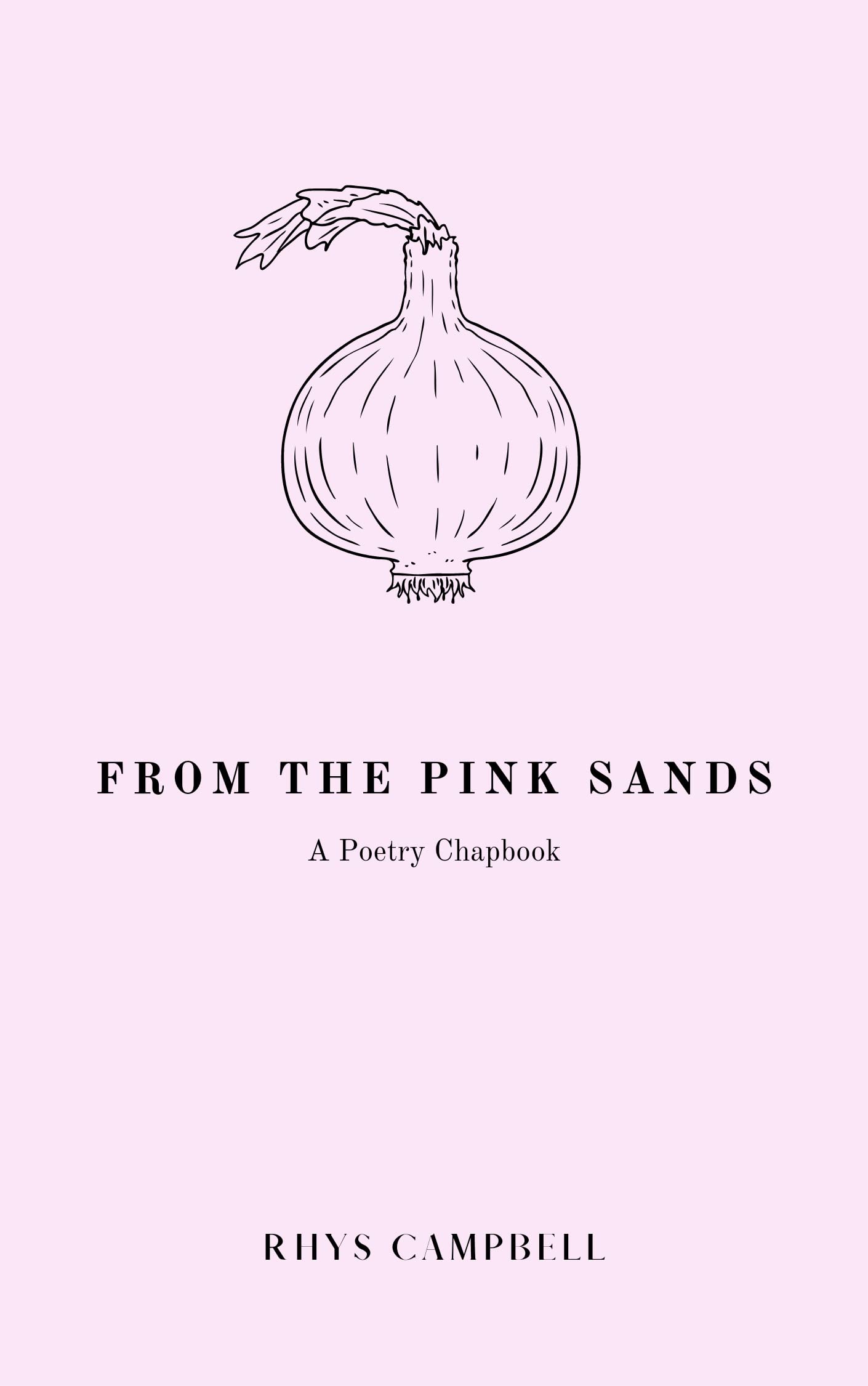 From the Pink Sands: A Poetry Chapbook by Rhys Campbell | Goodreads