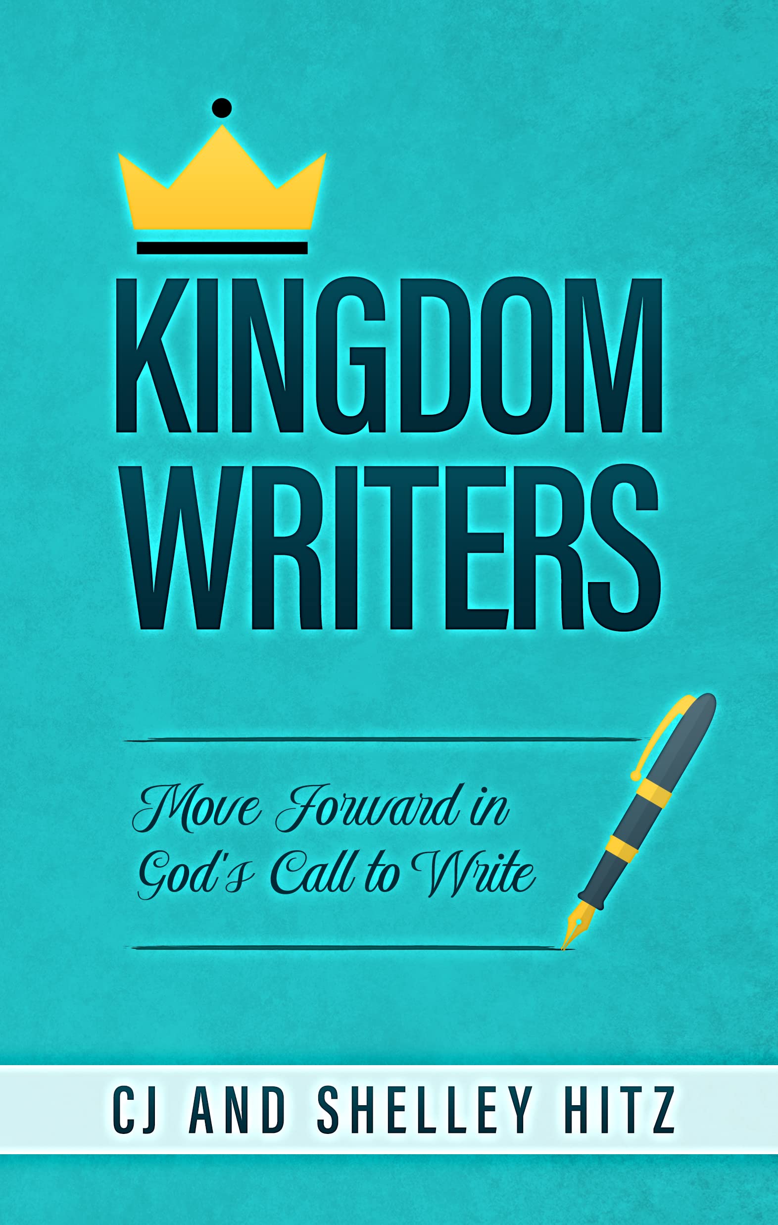 Kingdom Writers: Move Forward in God's Call to Write by Shelley Hitz ...