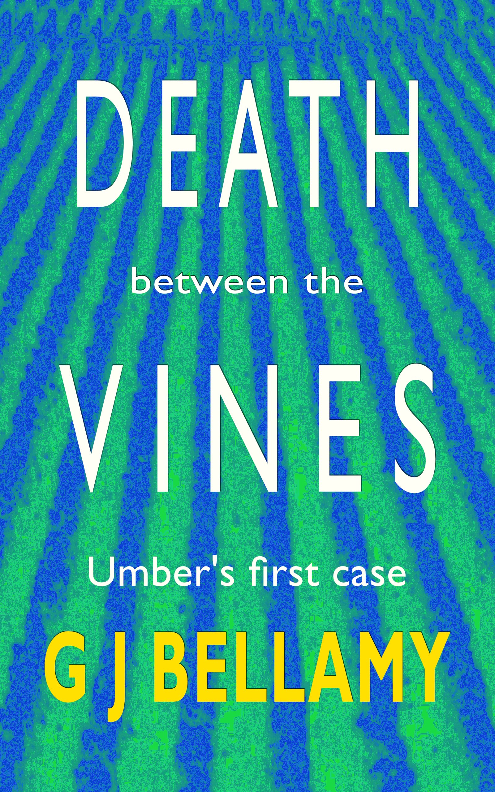 Death between the Vines by G.J. Bellamy | Goodreads