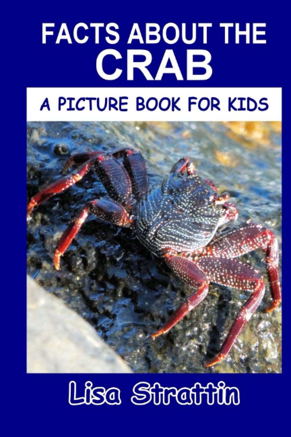 Facts About the Crab (A Picture Book For Kids) by Lisa Strattin | Goodreads