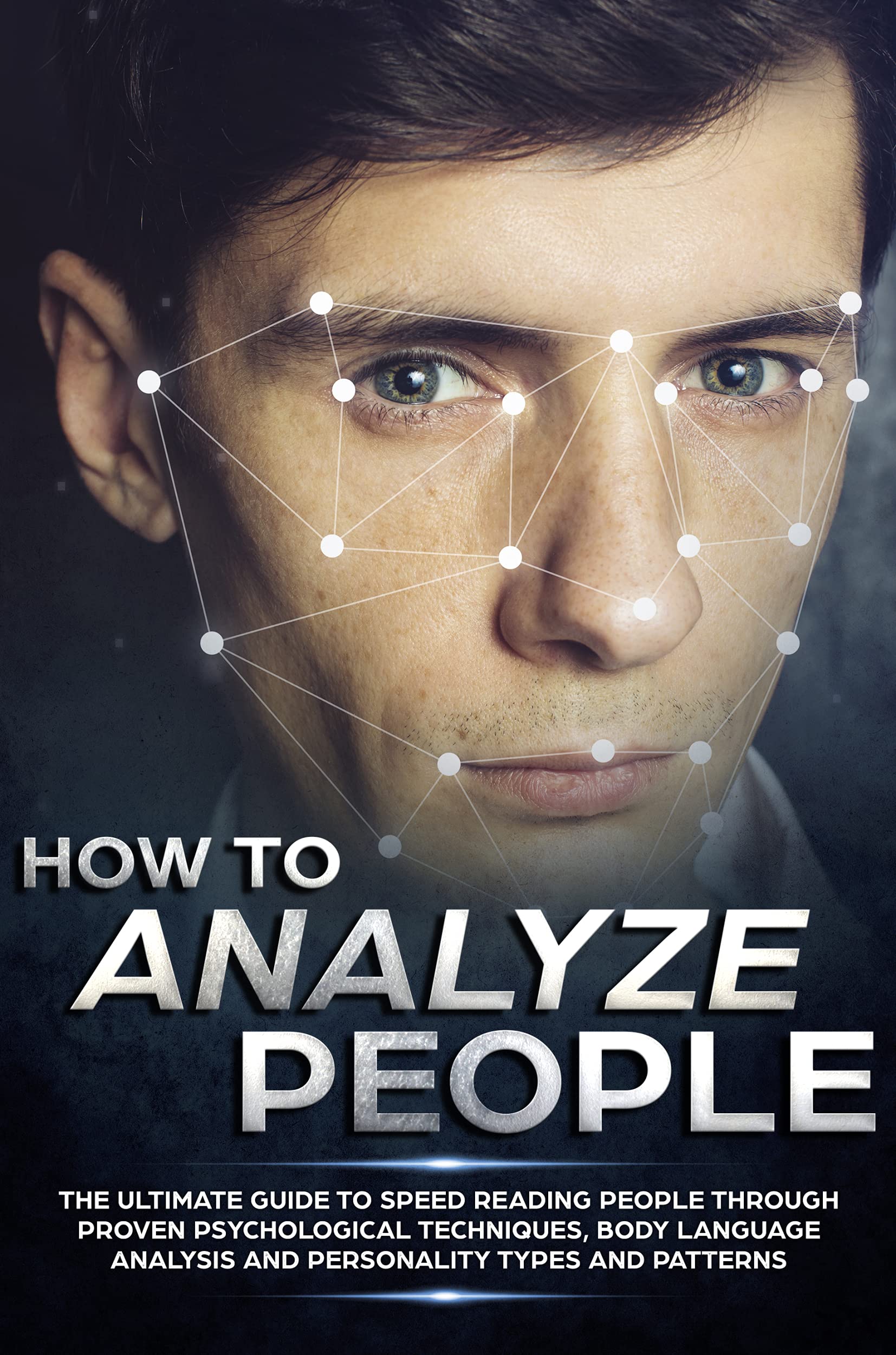 How to Analyze People: The Ultimate Guide to Speed Reading People ...