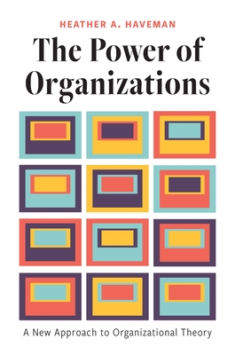 The Power of Organizations: A New Approach to Organizational Theory by ...