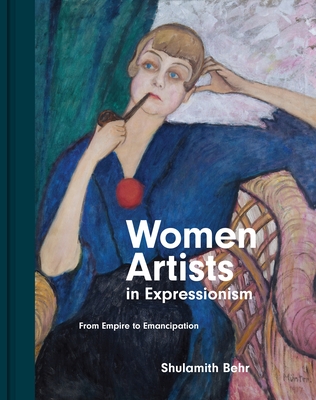 Women Artists in Expressionism: From Empire to Emancipation by ...