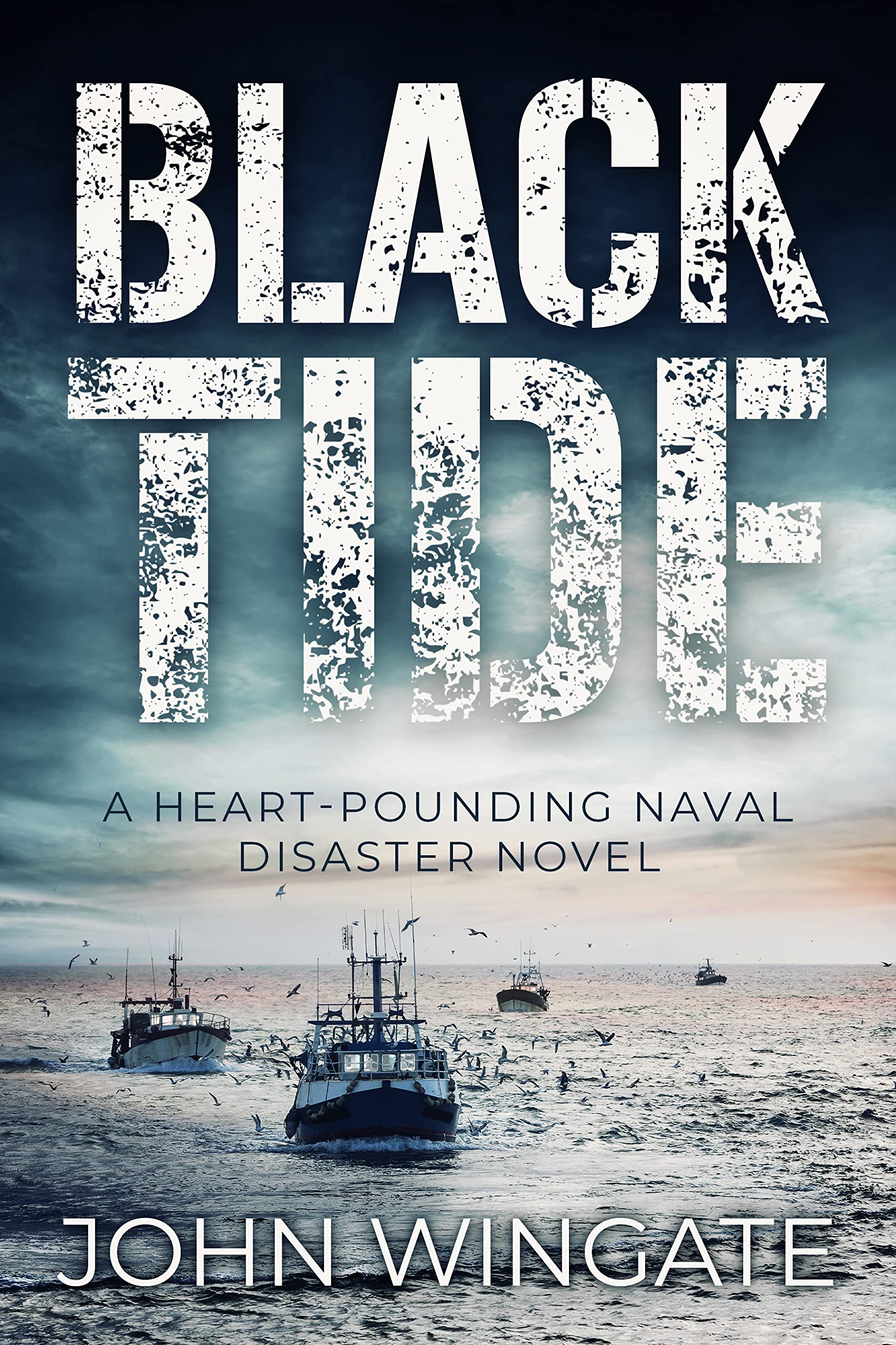 Black Tide: A heart-pounding naval disaster novel by John Wingate ...
