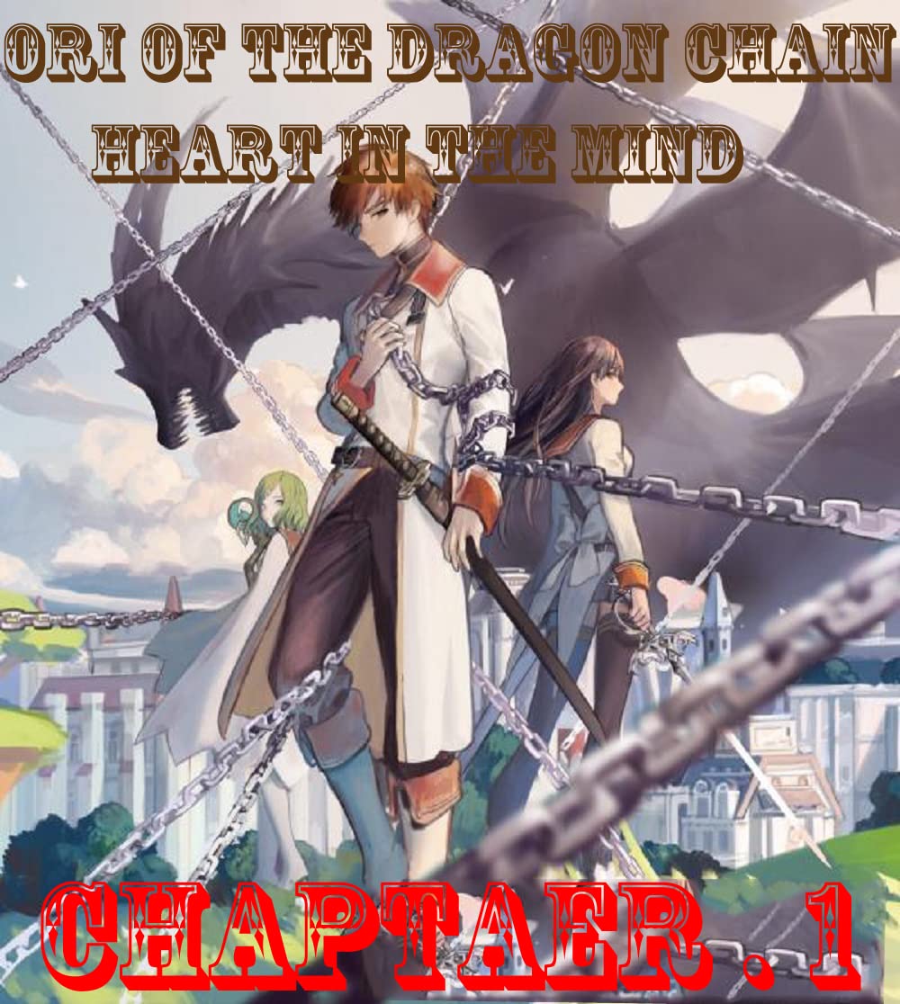 Ori of the Dragon Chain - Heart in the Mind, CHAPTER 1 by Paul Morris ...