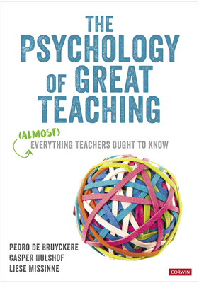 The Psychology of Great Teaching: (Almost) Everything Teachers Ought to ...