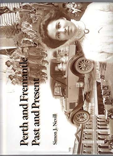 Perth and Fremantle: Past and Present by Simon Nevill | Goodreads