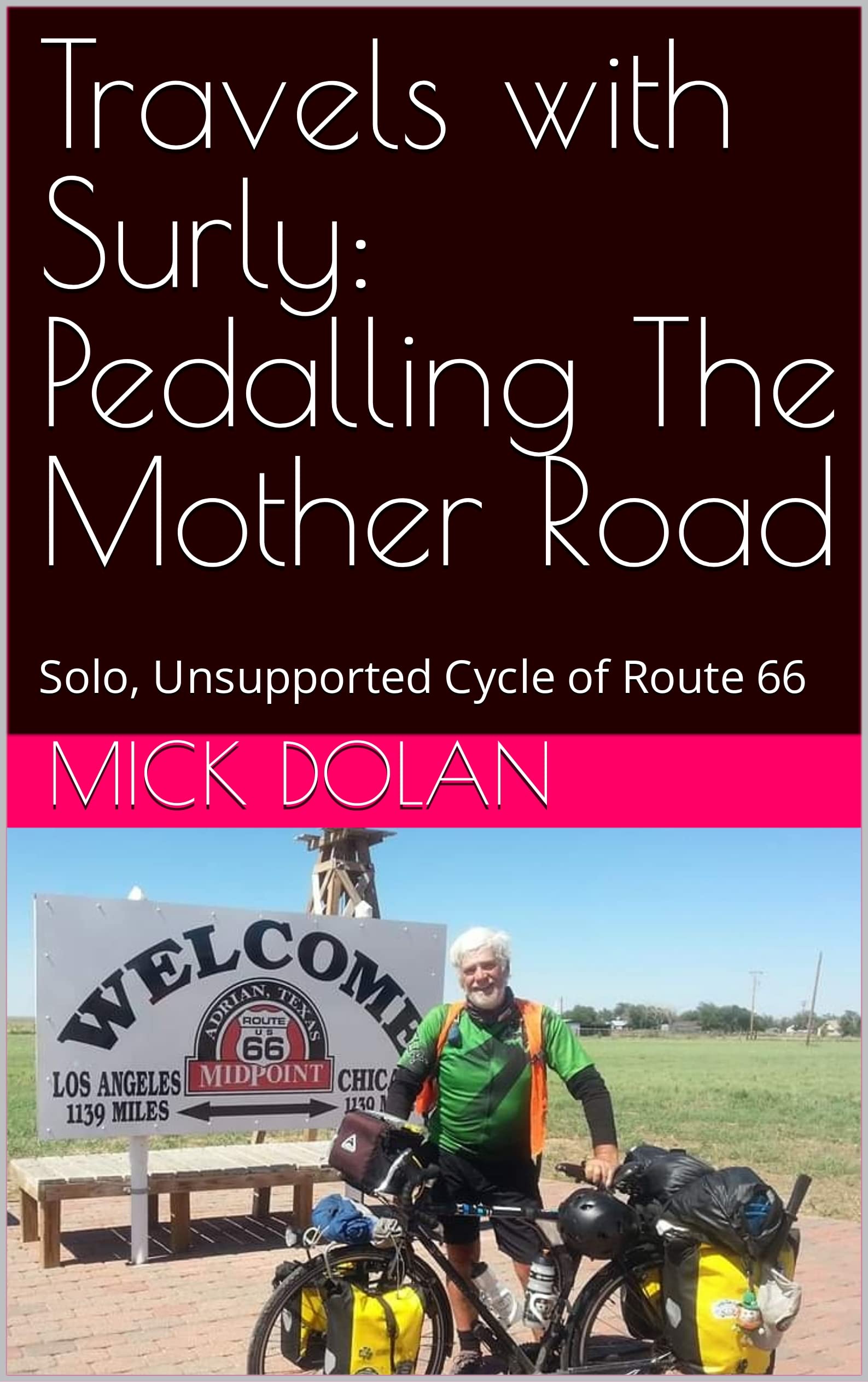 Travels with Surly: Pedalling The Mother Road: Solo, Unsupported Cycle ...
