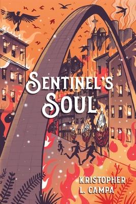Sentinel's Soul (Sentinel's Saga) by Kristopher L. Campa | Goodreads