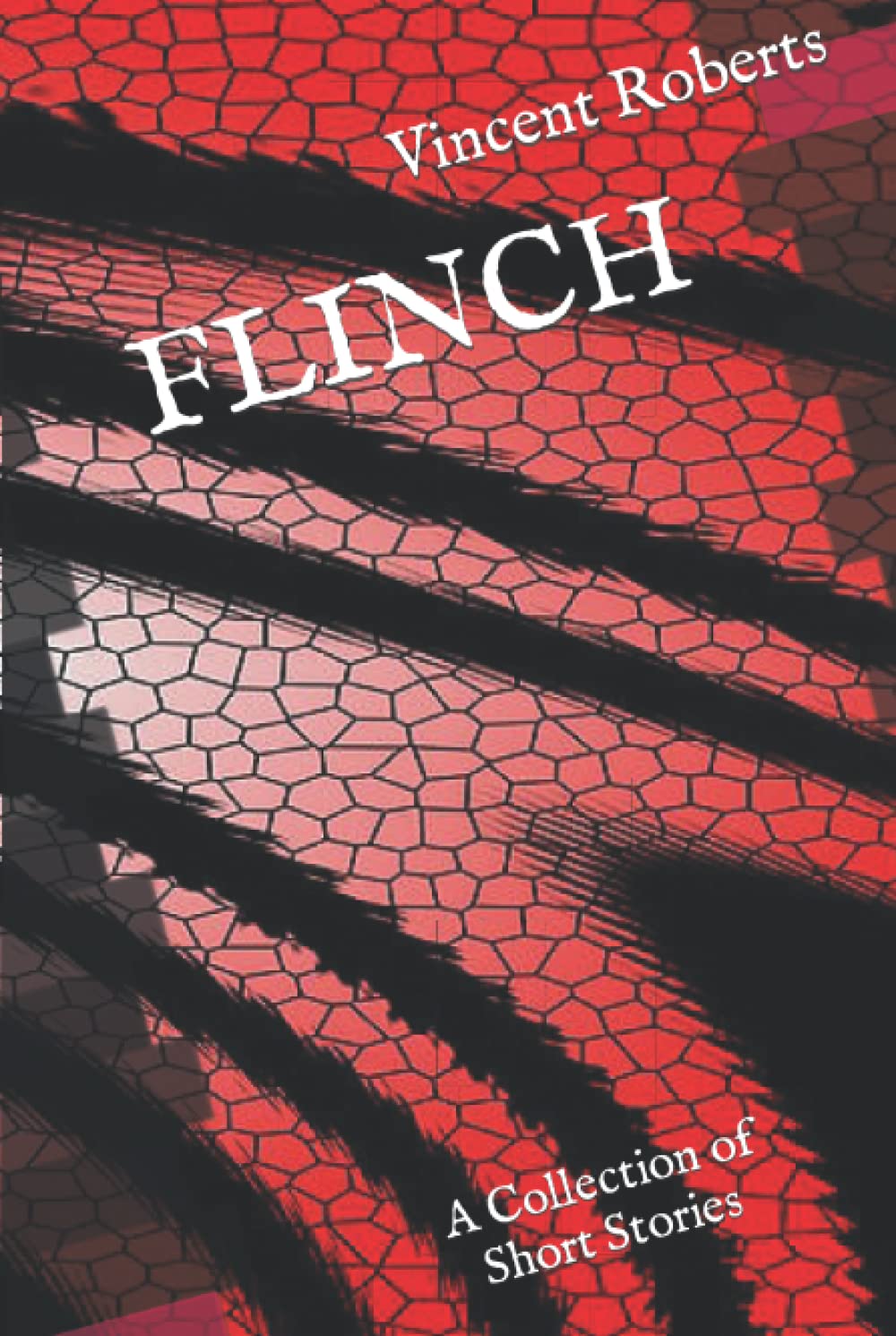 Flinch: A Collection of Short Stories by Vincent Roberts | Goodreads