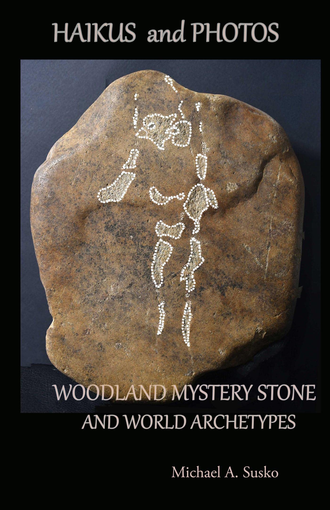 Haikus and Photos: Woodland Mystery Stone and World Archetypes by ...