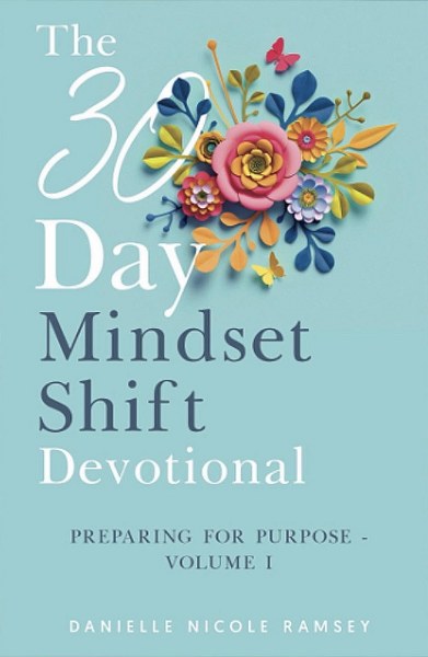 The 30-Day Mindset Shift Devotional by Danielle Nicole Ramsey | Goodreads