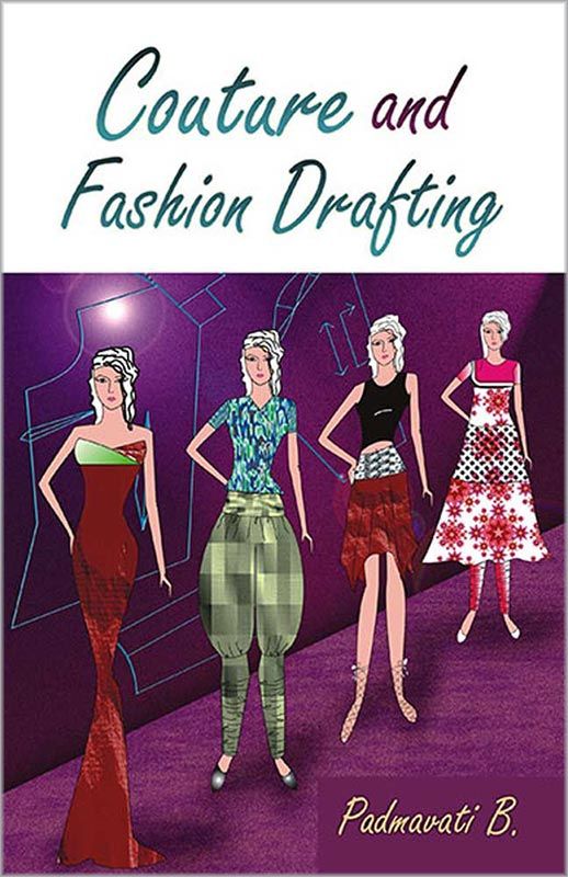 Couture And Fashion Drafting (HB) by Padmavati B. | Goodreads