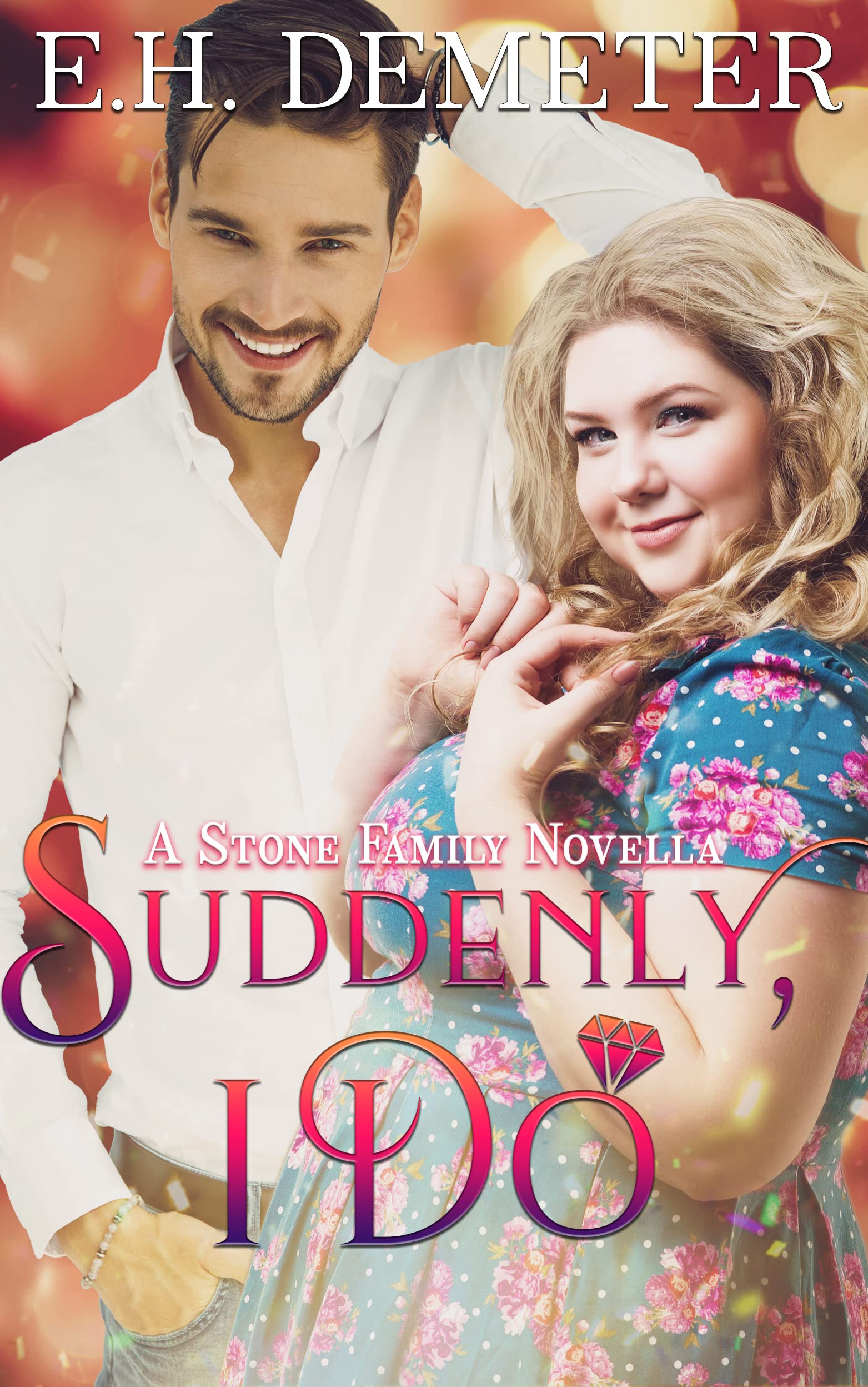 Suddenly, I Do (A Stone Family Novella) by E.H. Demeter | Goodreads