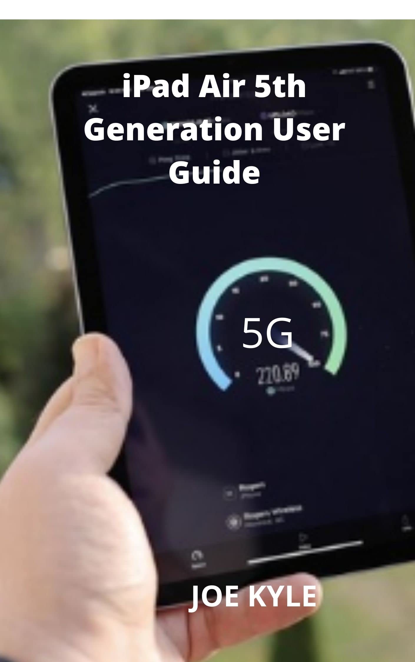 IPad Air 5th Generation User Guide Simple Manual To Setup Operate IPad Air 5th Generation User Guide Simple Manual To Setup Operate