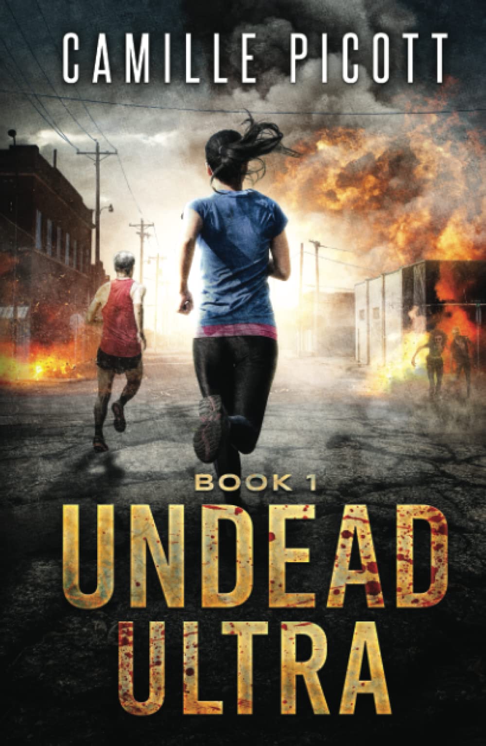 Undead Ultra: A Zombie Apocalypse Thriller by Camille Picott | Goodreads