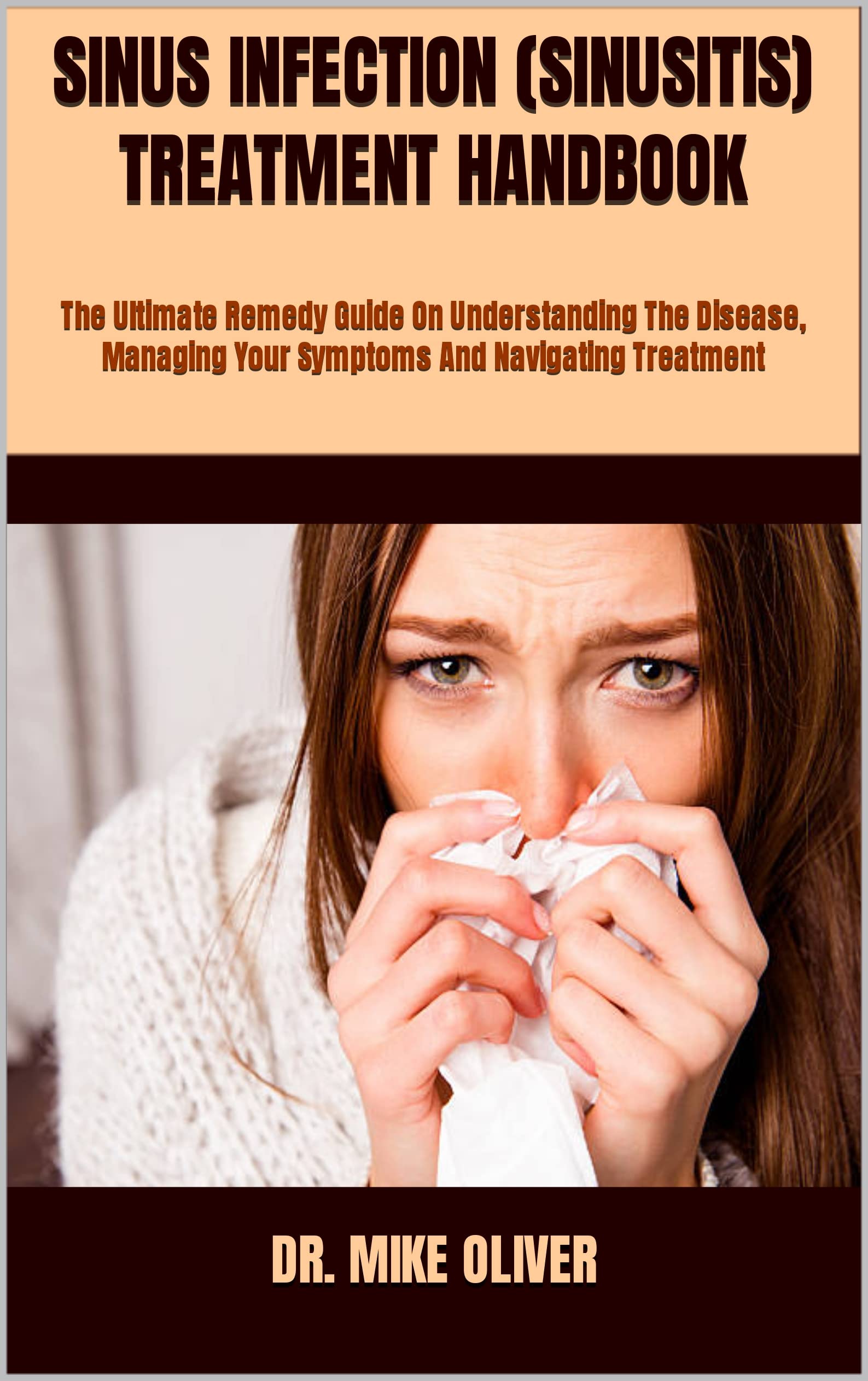 SINUS INFECTION (SINUSITIS) TREATMENT HANDBOOK : The Ultimate Remedy ...