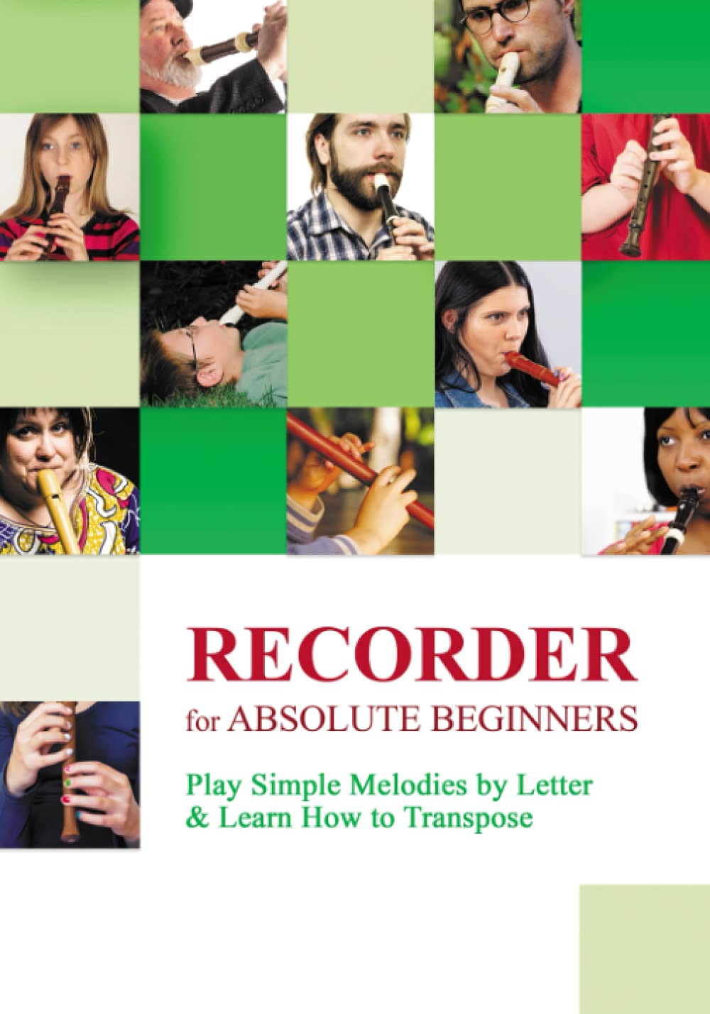 Recorder for Absolute Beginners: Play Simple Melodies by Letter & Learn ...
