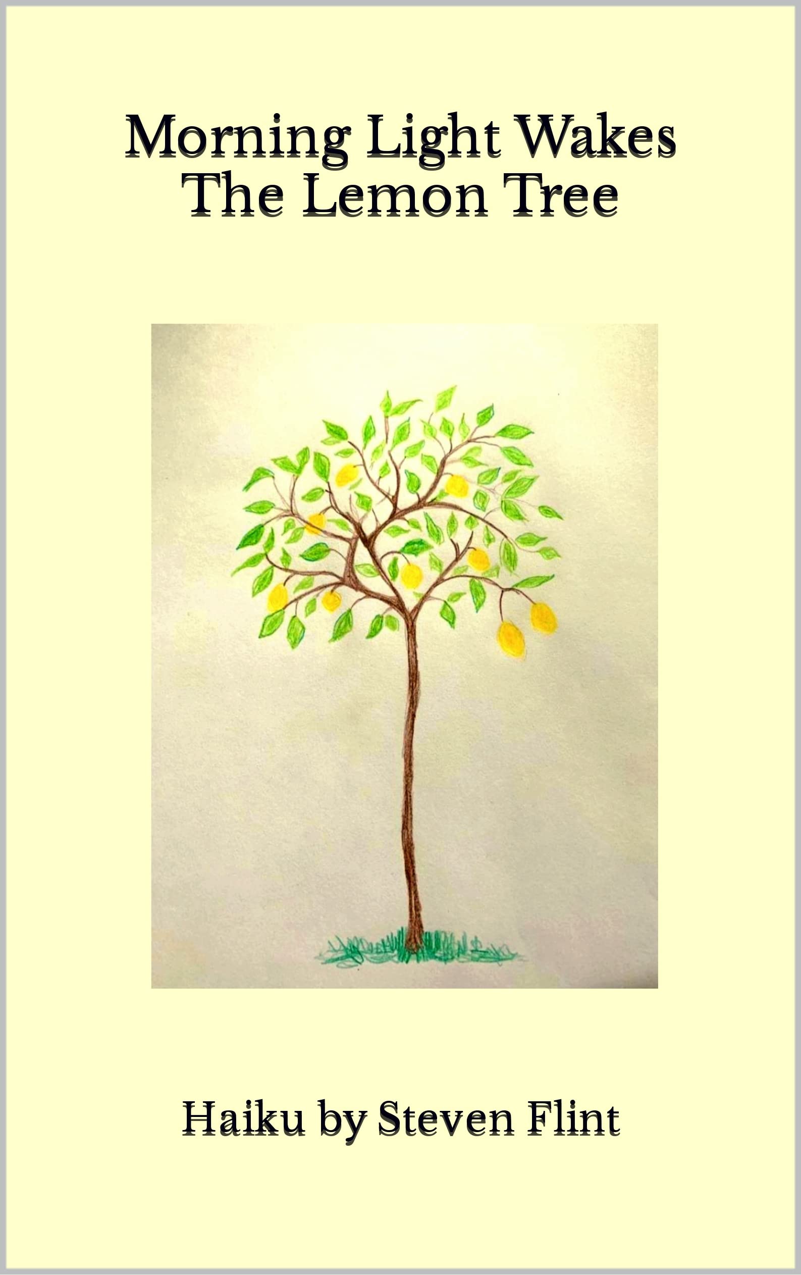 Morning Light Wakes The Lemon Tree by Steven Flint | Goodreads