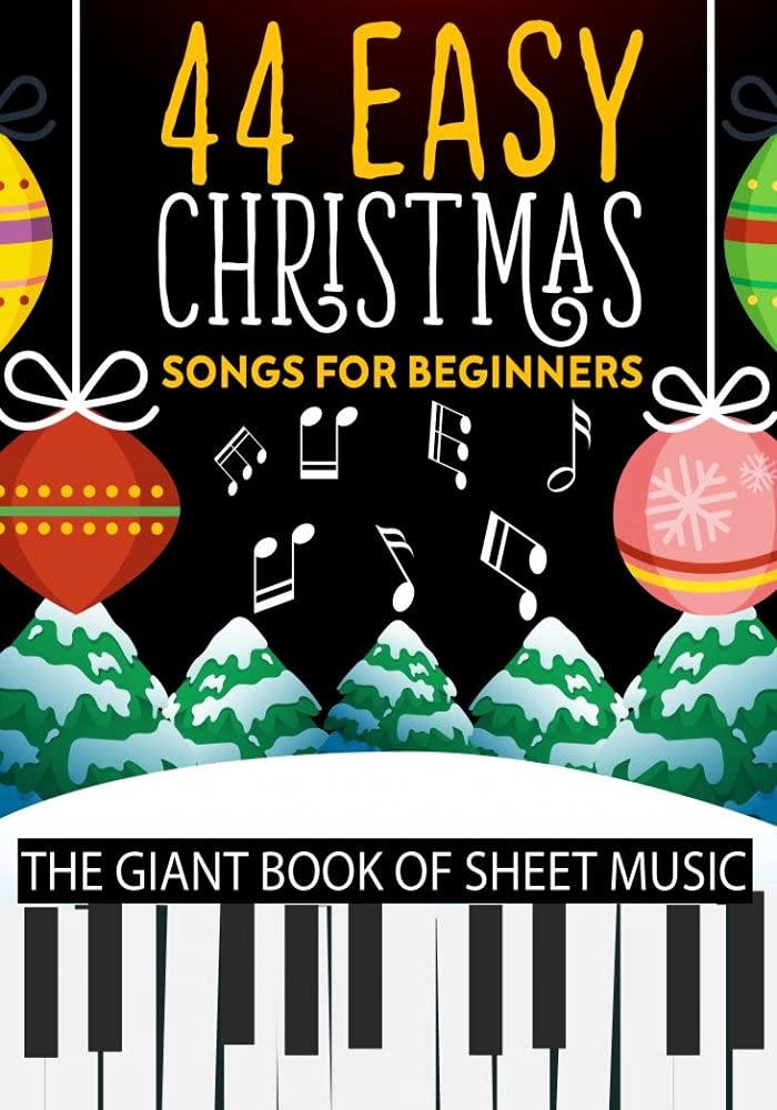 44 Easy Christmas Songs for Beginners: The Giant Book of Sheet Music by ...