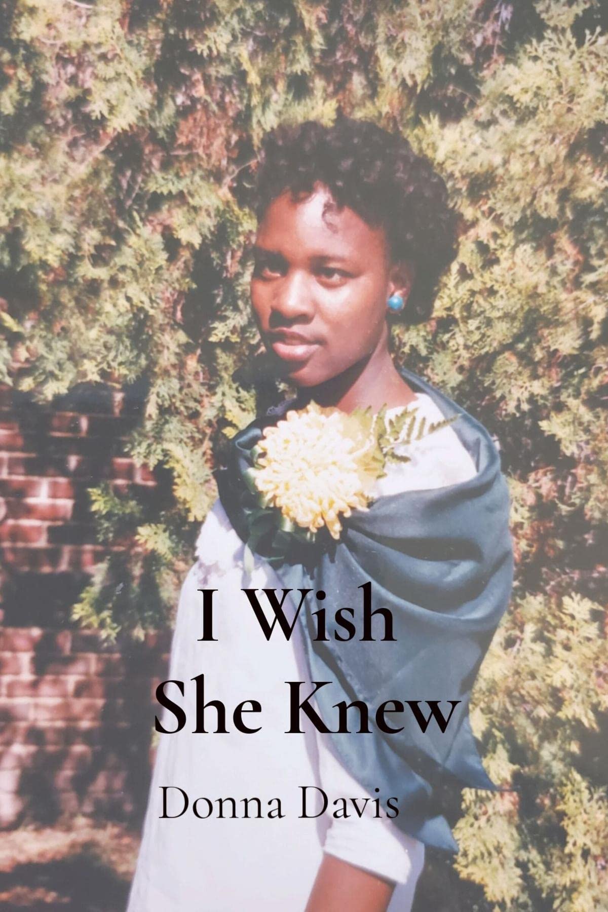 I Wish She Knew: Lessons Learned on Life's Journey by Donna Davis ...