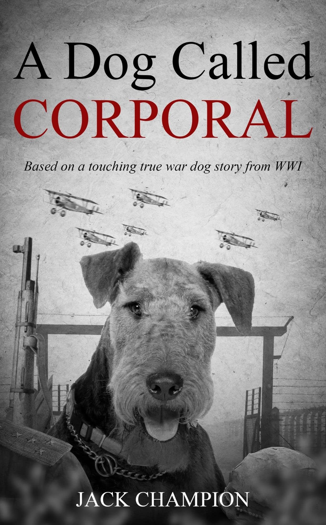 A Dog Called Corporal: Based on a touching true war dog story from WW1 ...