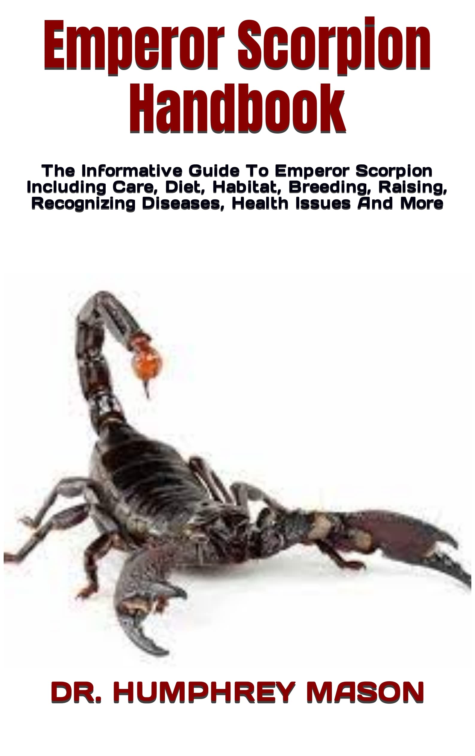 Emperor Scorpion Handbook: The Informative Guide To Emperor Scorpion ...