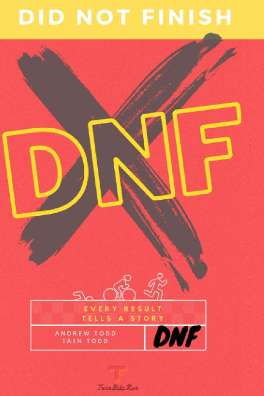 DNF - Did Not Finish: Swimming, biking and running tales from the back ...