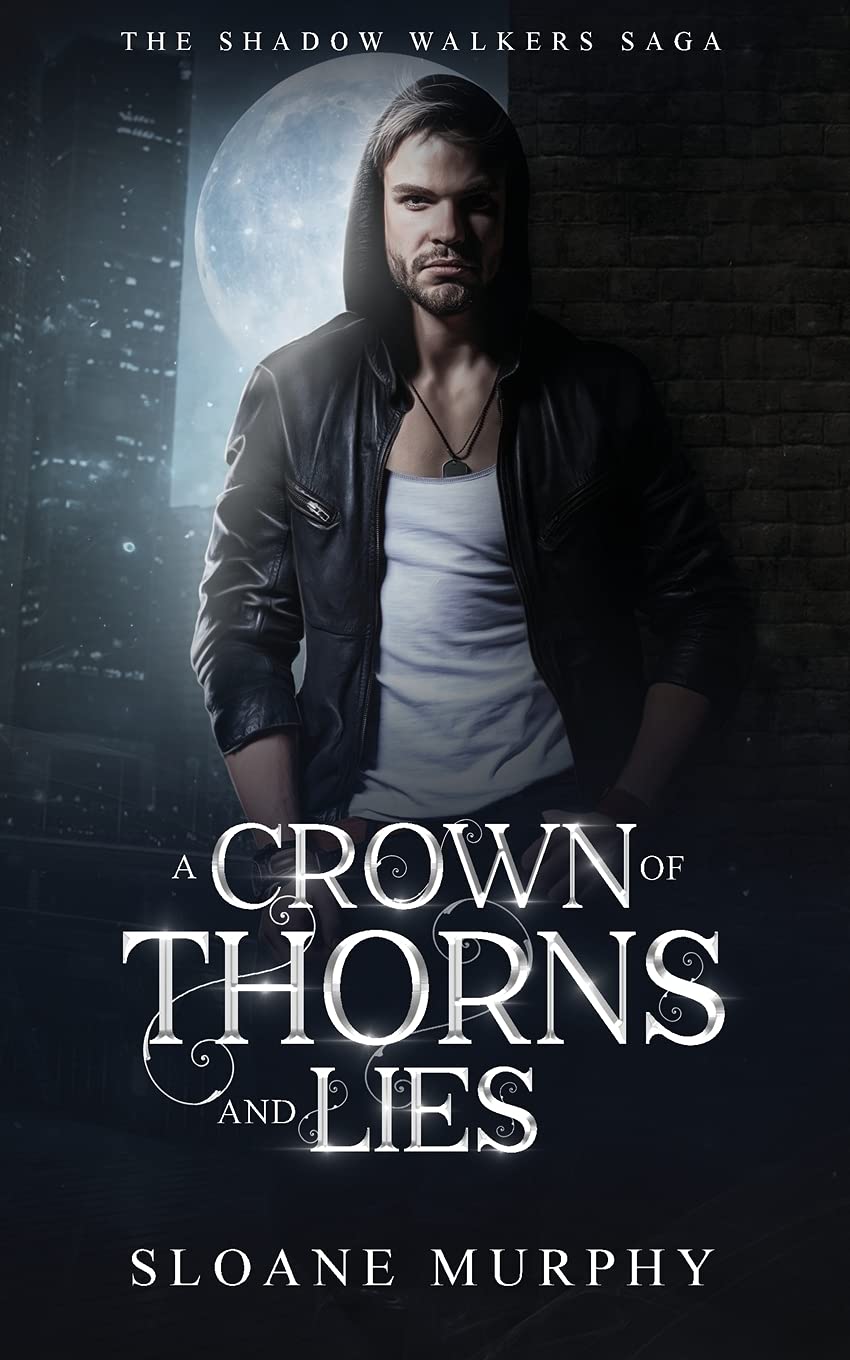 A Crown Of Thorns And Lies: The Shadow Walkers Saga #4 by Sloane Murphy | Goodreads