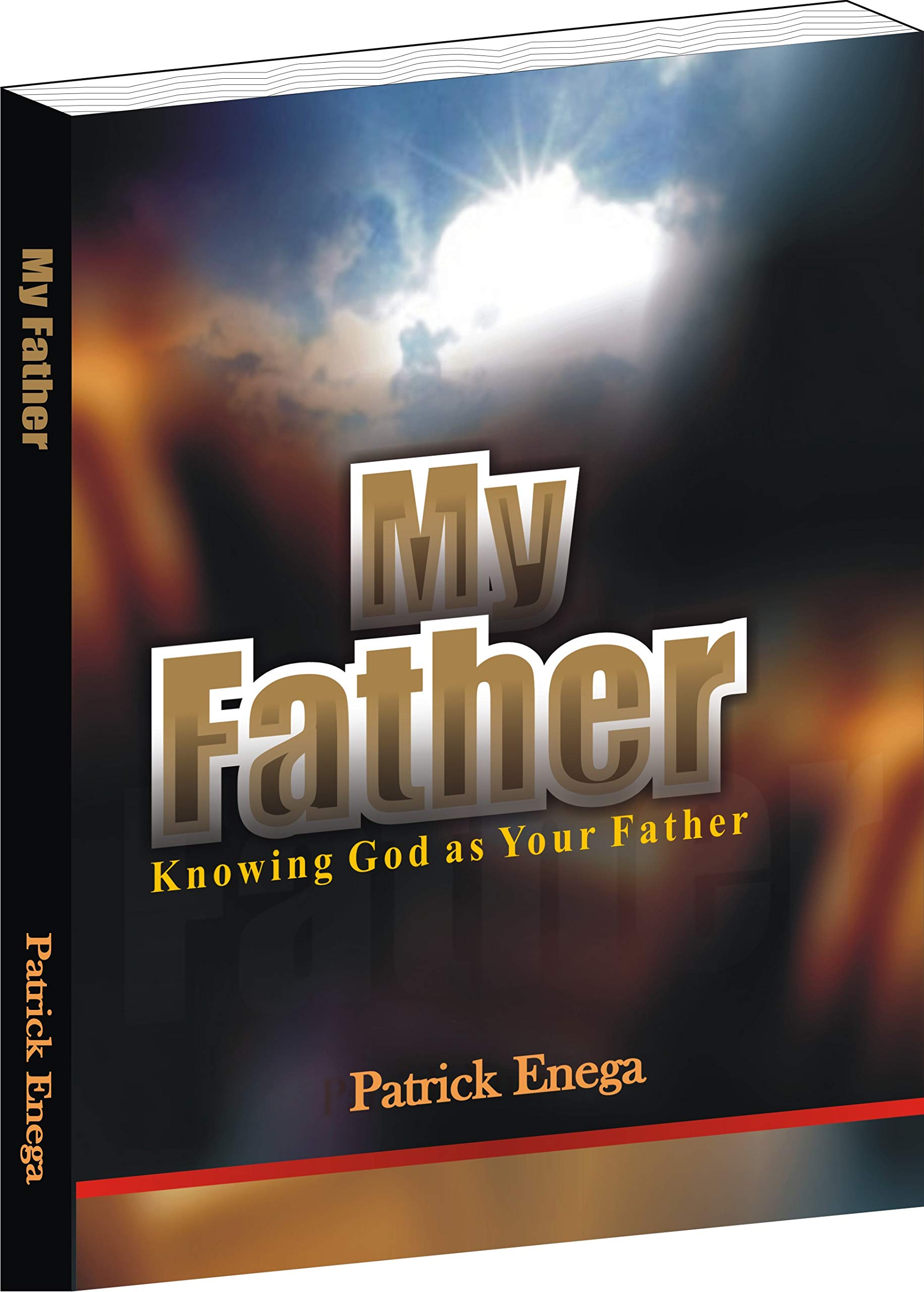 MY FATHER: Knowing God as Your Father by Patrick Enega | Goodreads