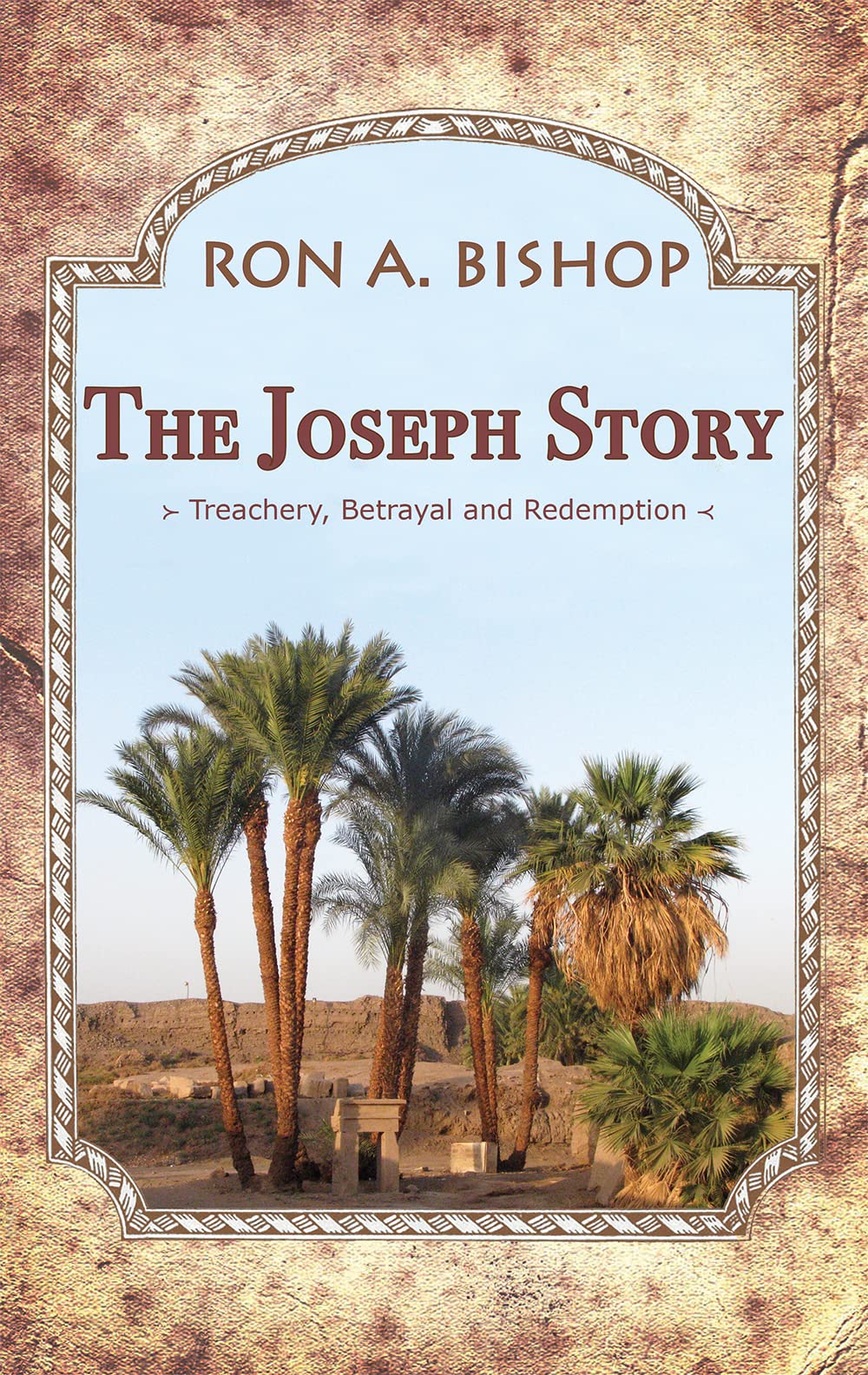 The Joseph Story: Treachery, Betrayal and Redemption by Ron Bishop ...