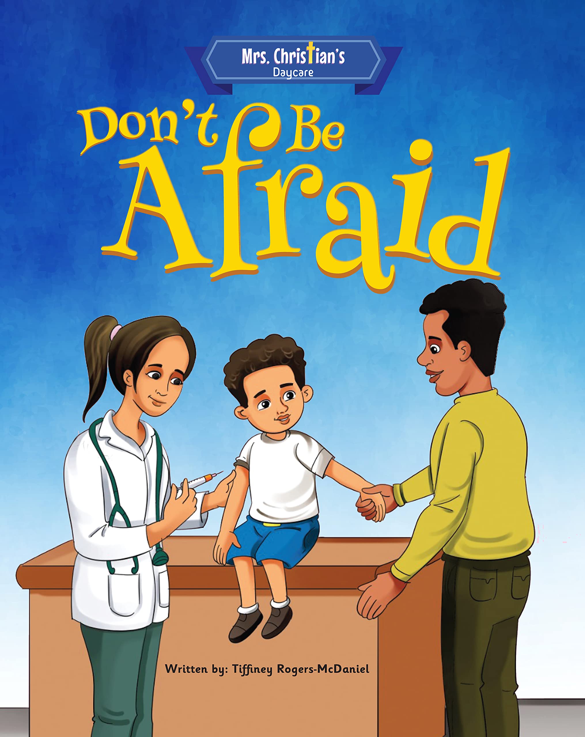 Don't Be Afraid by Tiffiney Rogers-McDaniel | Goodreads