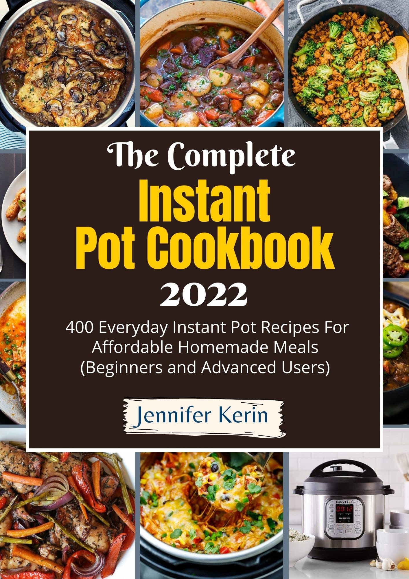 The Complete Instant Pot Cookbook 2022-23: 400 Everyday Instant Pot ...