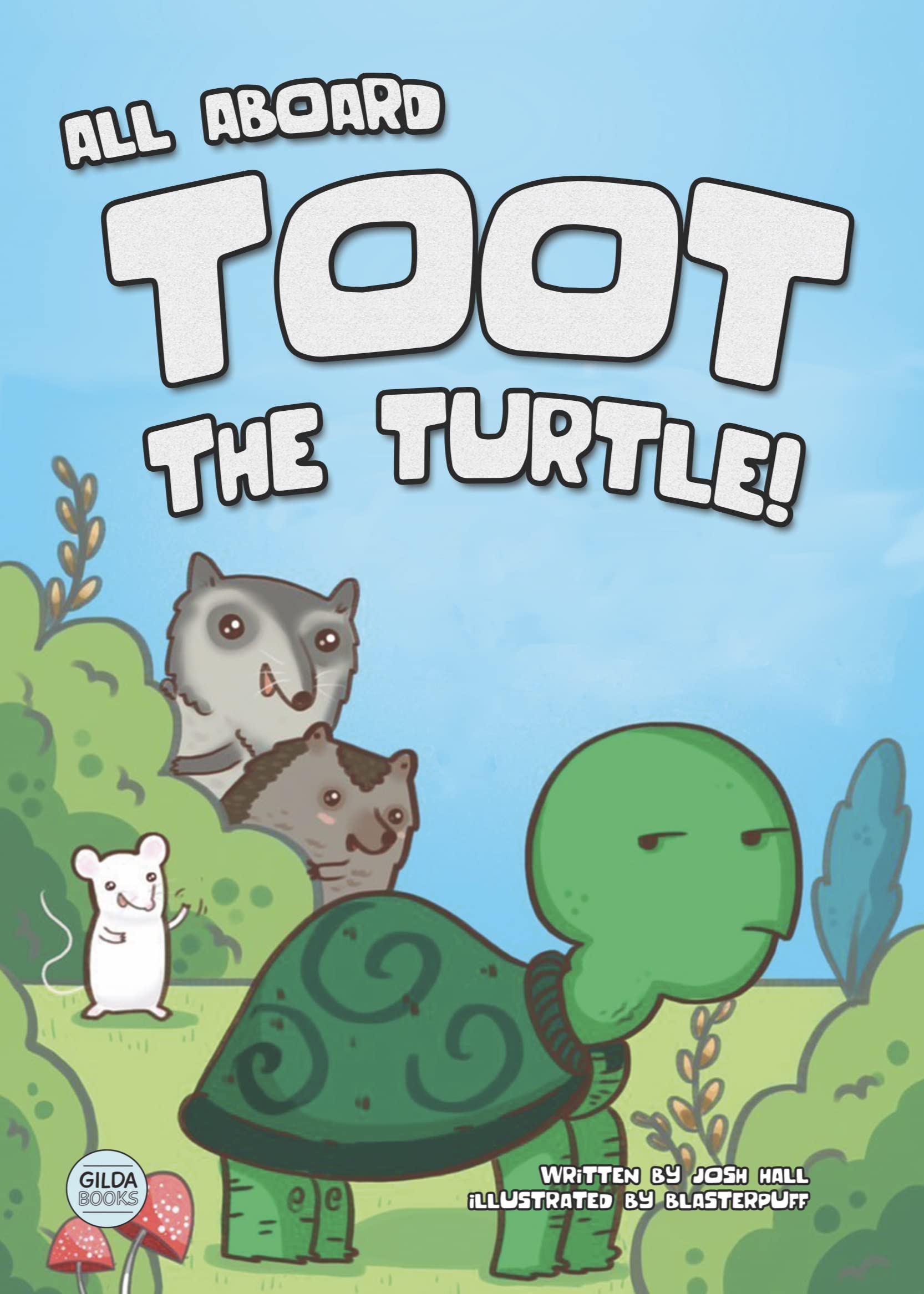 All Aboard Toot The Turtle: (Making Friends Book) by Josh Hall | Goodreads