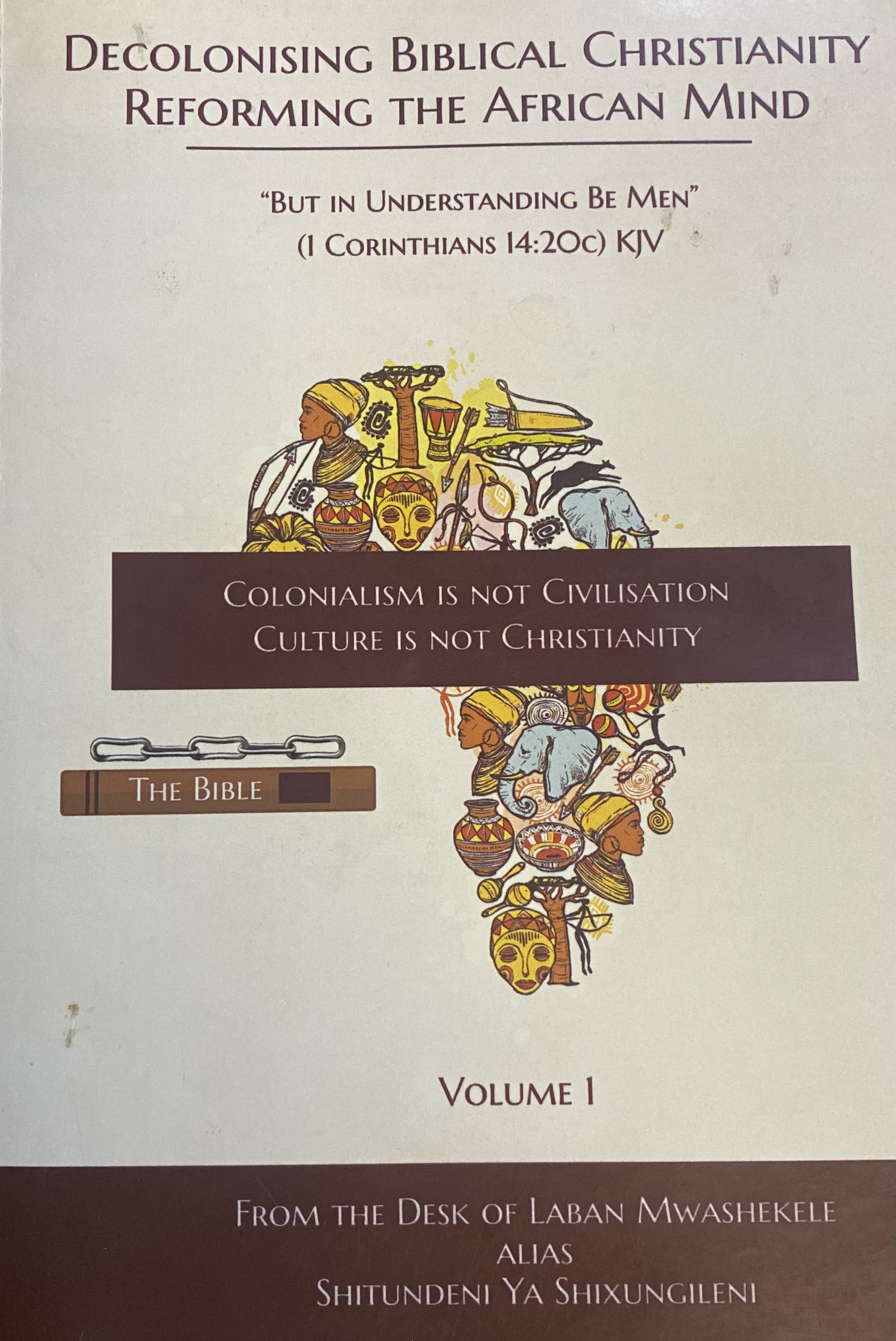 DECOLONISING BIBLICAL CHRISTIANITY REFORMING THE AFRICAN MIND by LABAN ...
