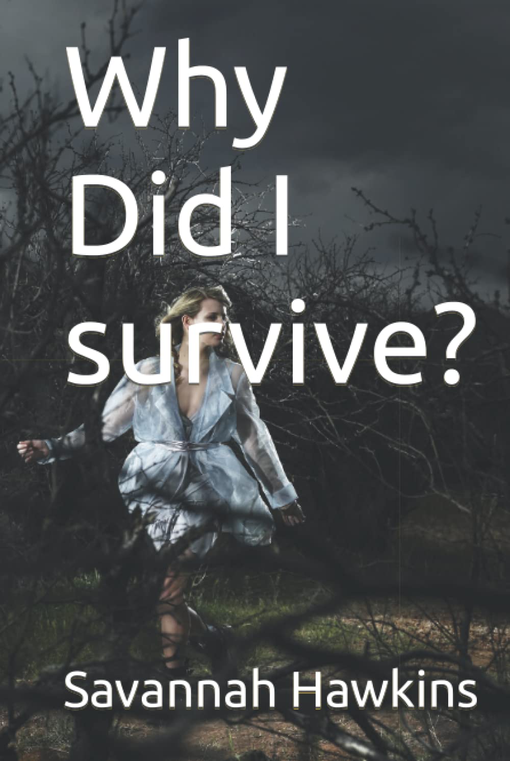Why Did I survive? by Savannah Monique Hawkins | Goodreads