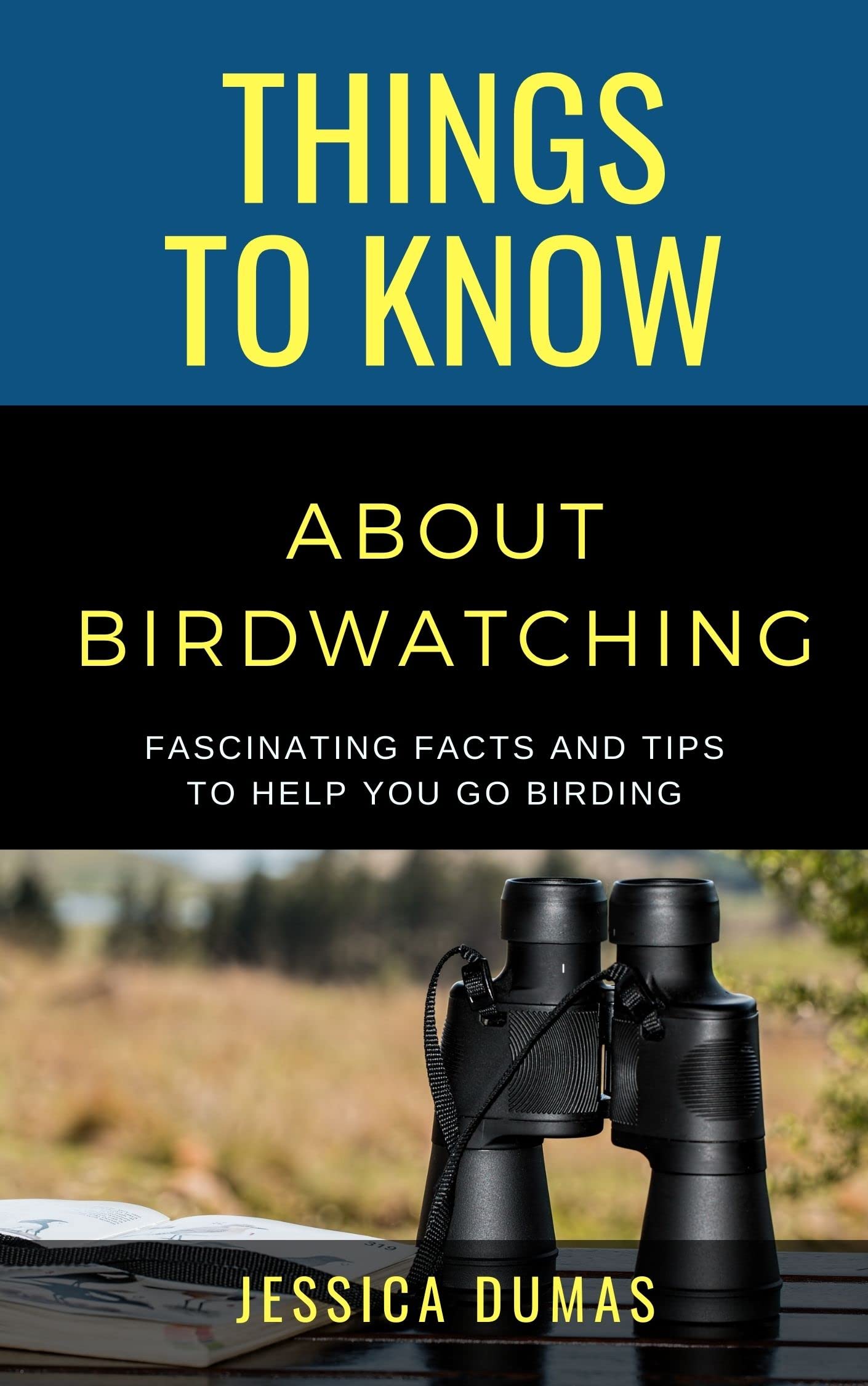 50 THINGS TO KNOW ABOUT BIRDWATCHING: Fascinating Facts and Tips to ...