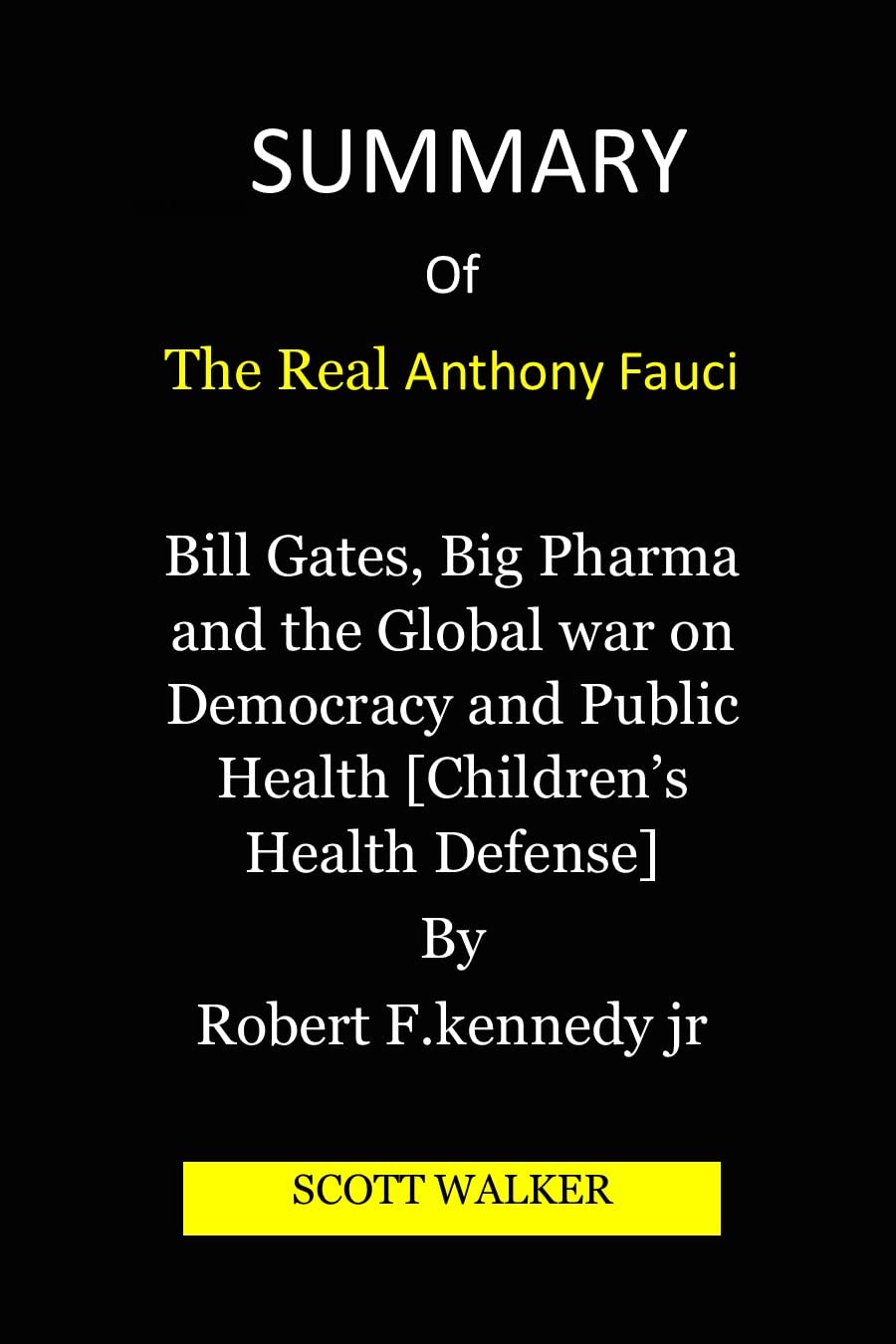 SUMMMARY Of The Real Anthony Fauci Bill Gates, Big Pharma and the ...