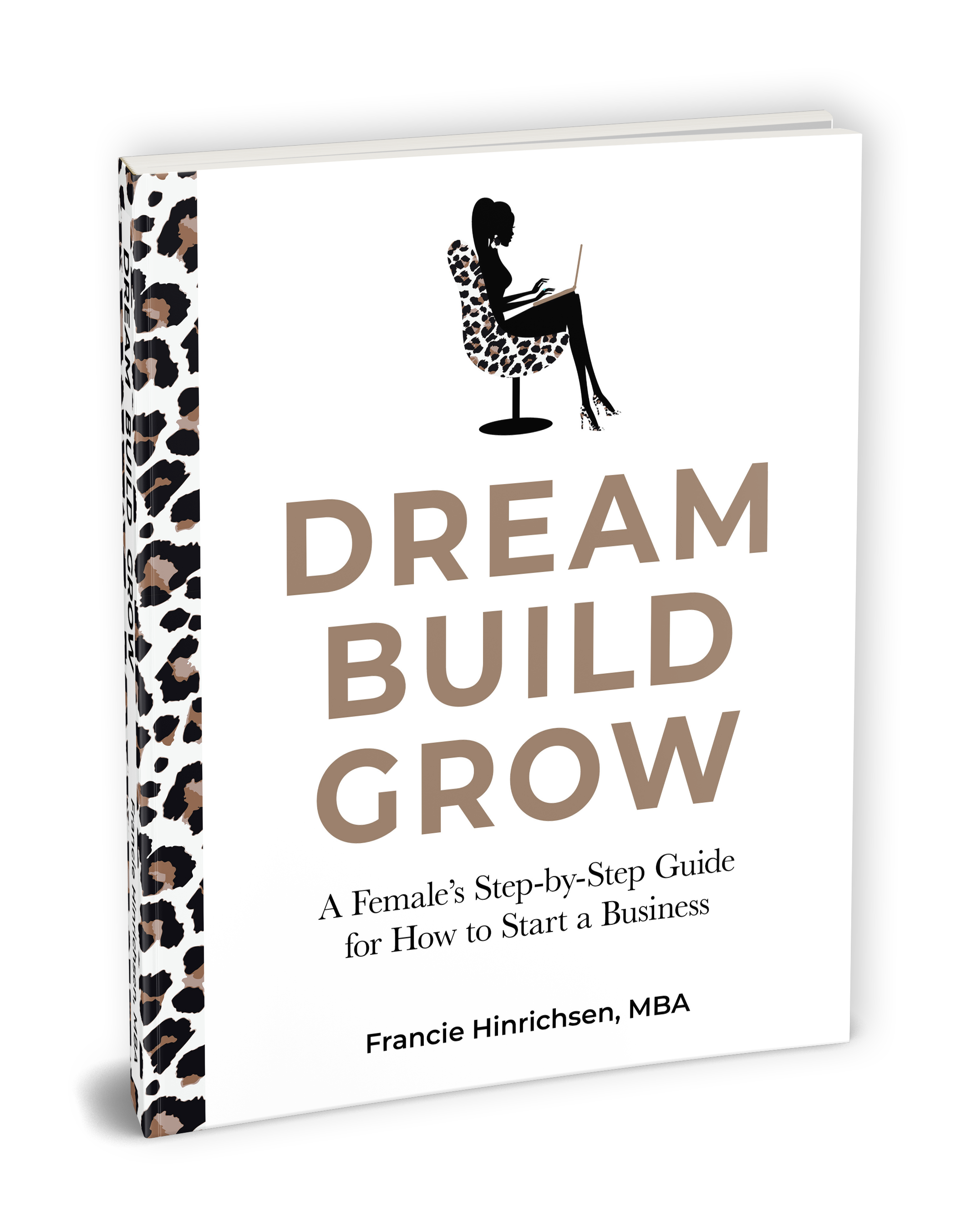 Dream, Build, Grow: A Female’s Step-by-Step Guide for How to Start a ...