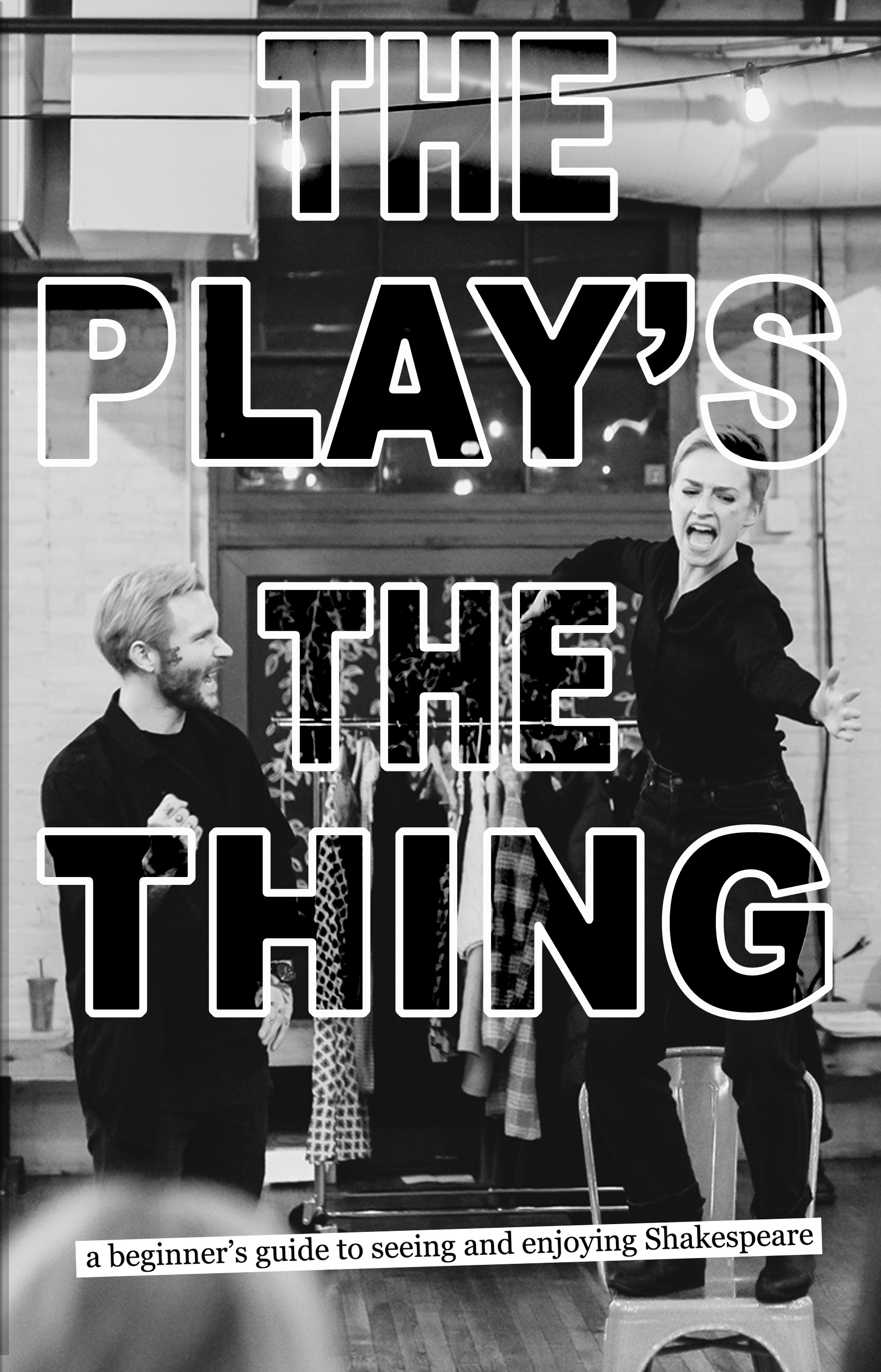 The Play's the Thing: A Beginner's Guide to Seeing and Enjoying ...