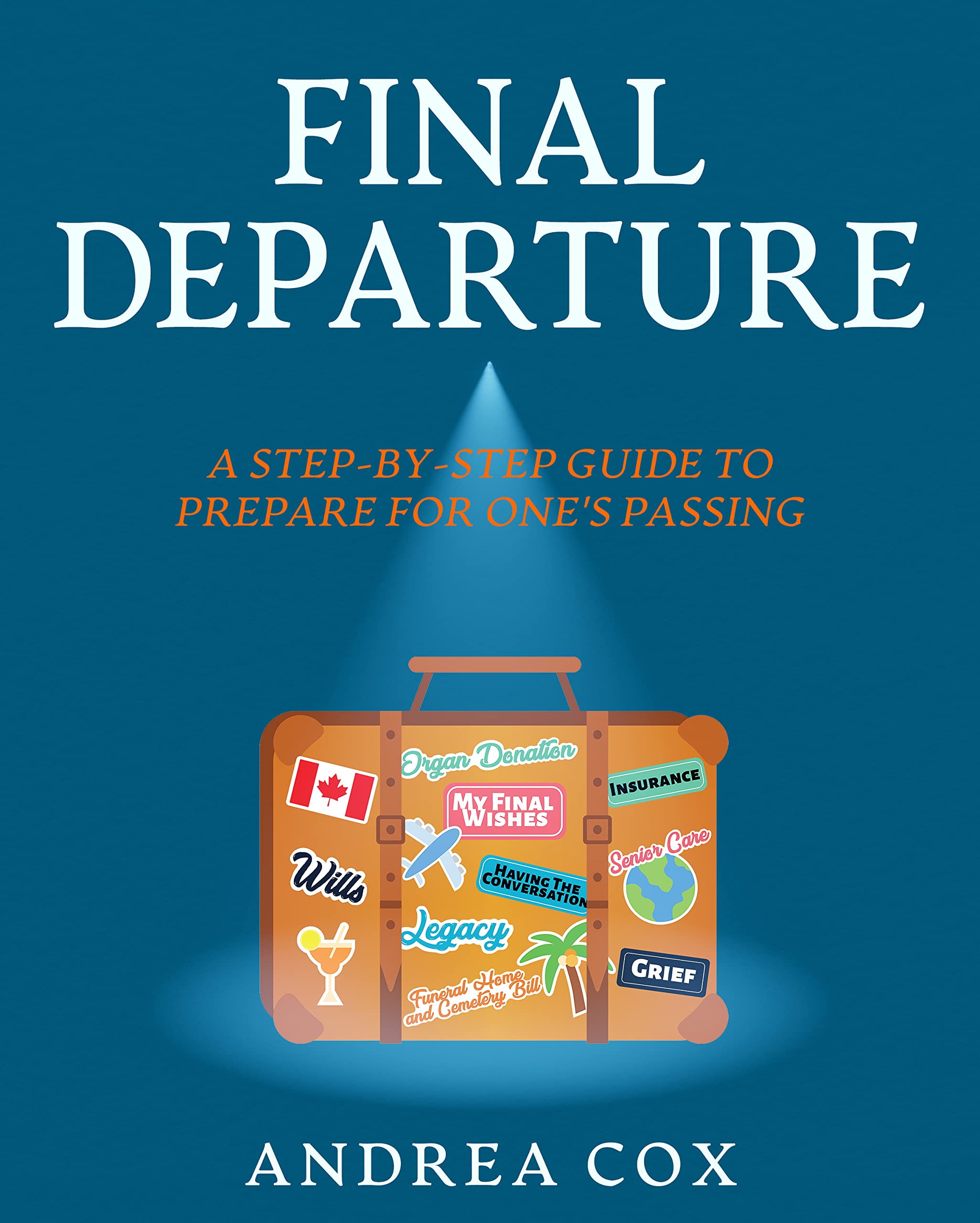FINAL DEPARTURE: A STEP-BY-STEP-GUIDE TO PREPARE FOR ONE’S PASSING by ...