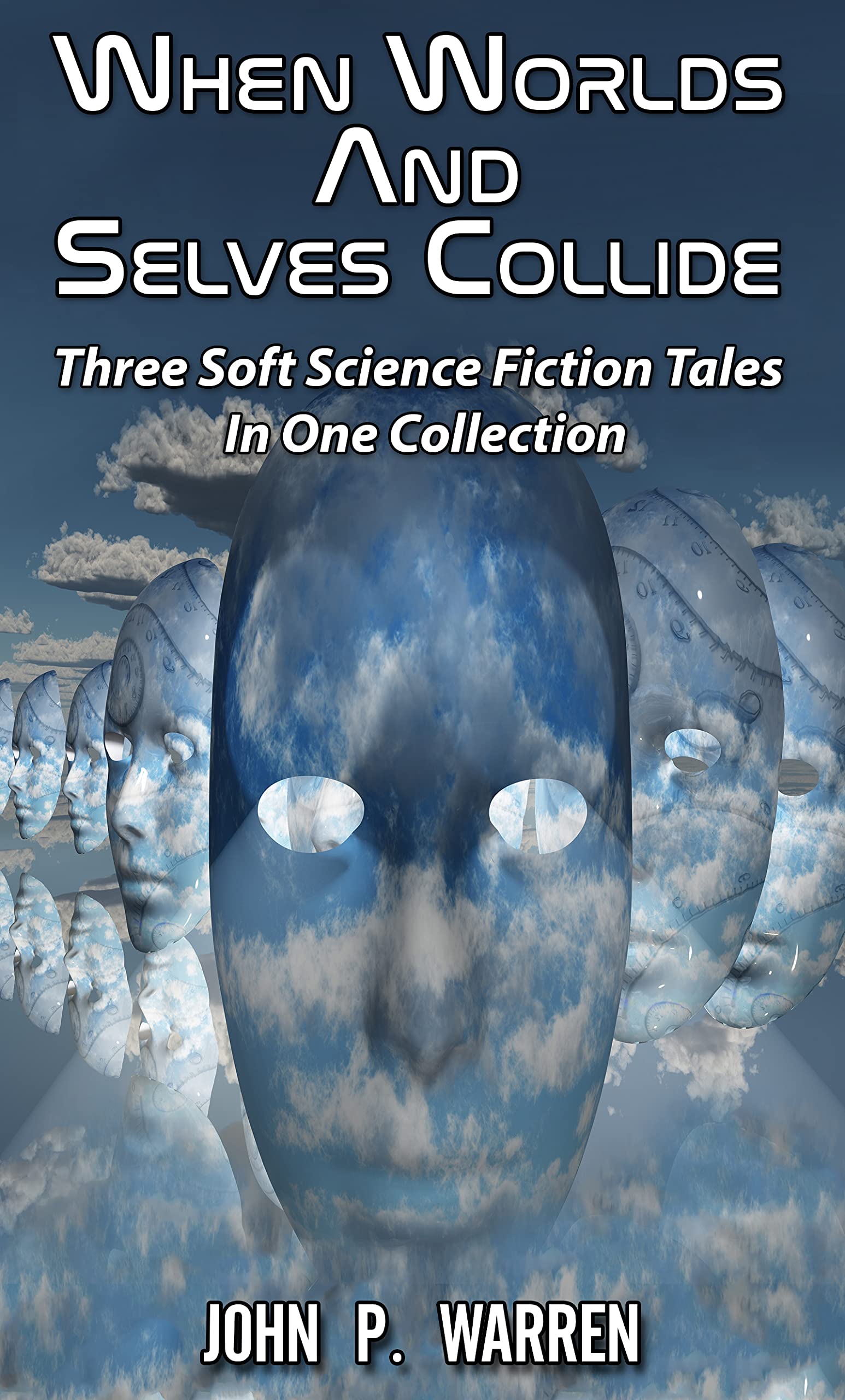 When Worlds And Selves Collide: Three Soft Science Fiction Tales In One ...