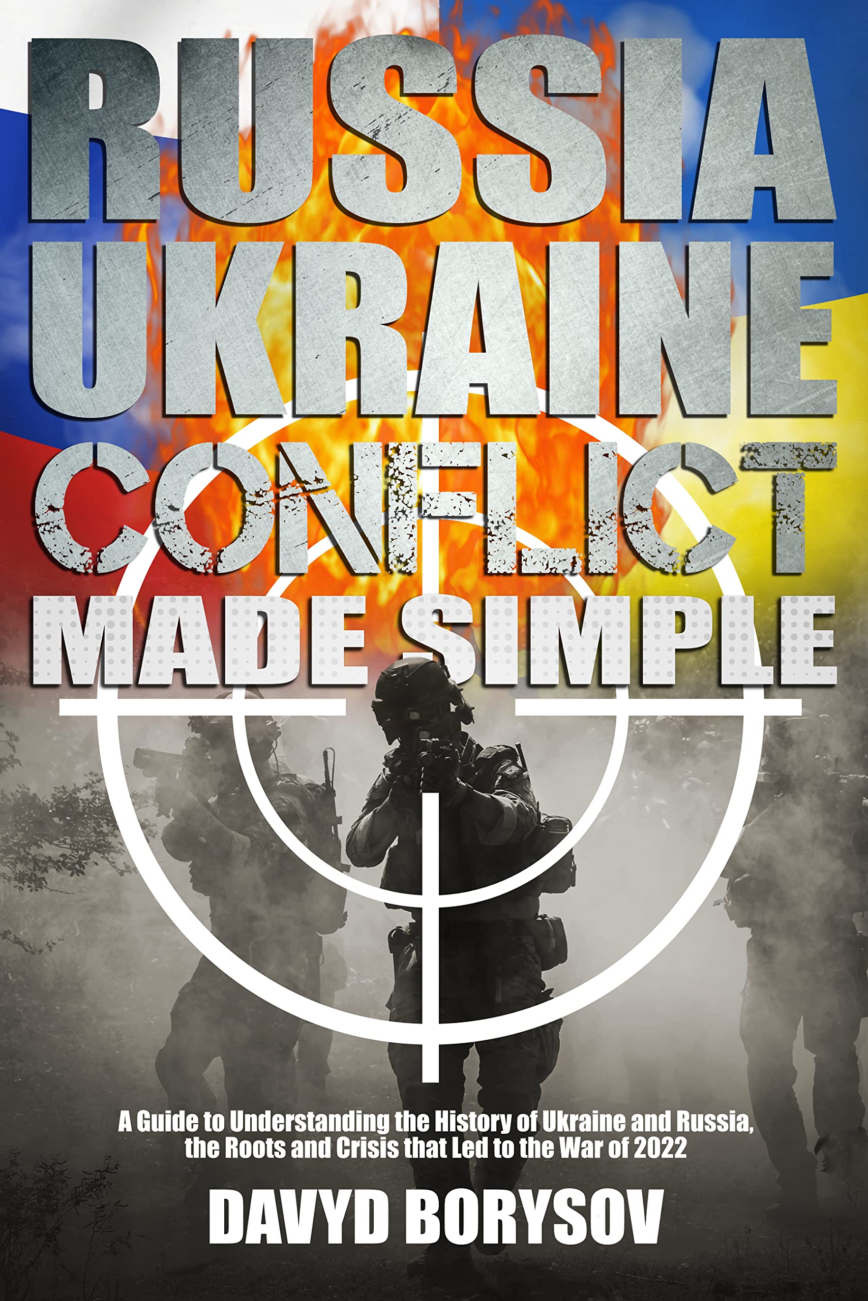 Russia - Ukraine Conflict Made Simple: A Guide to Understanding the ...