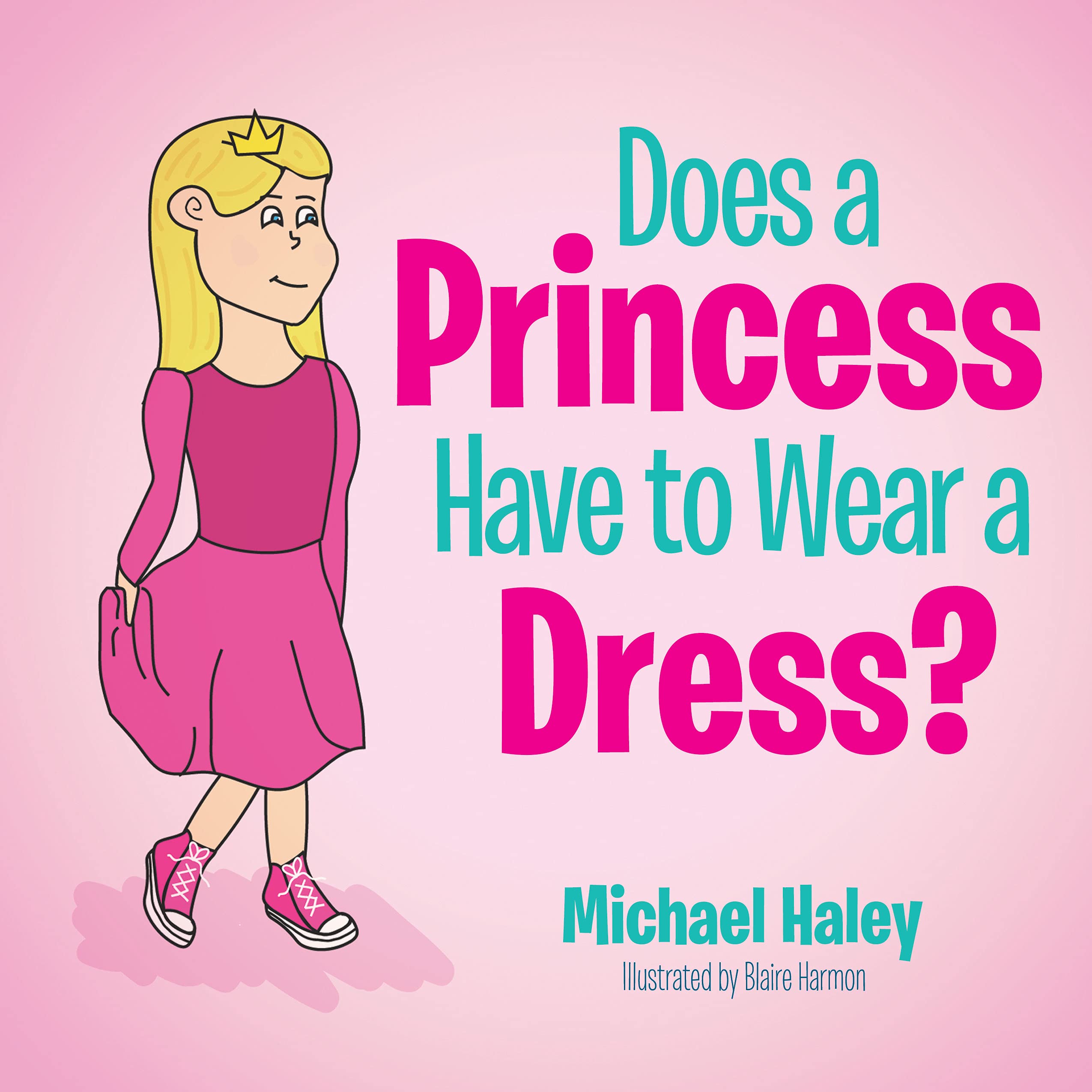 Does a Princess Have to Wear a Dress? by Michael Haley | Goodreads