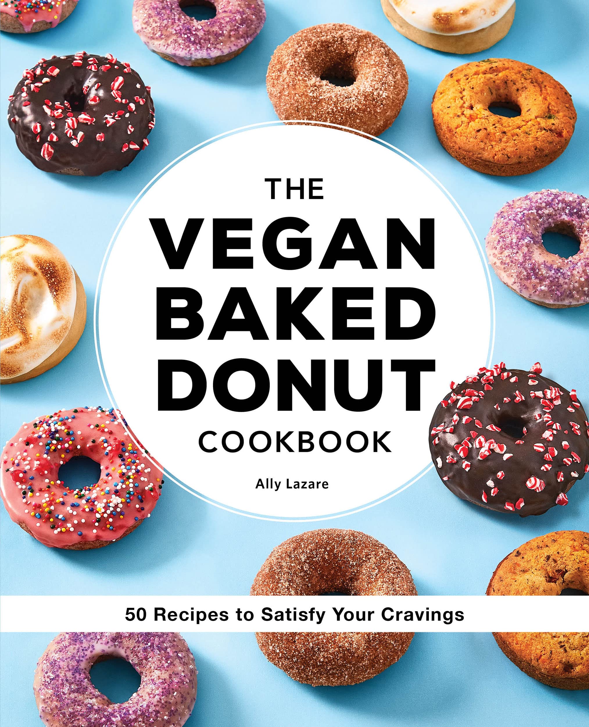 The Vegan Baked Donut Cookbook: 50 Recipes to Satisfy Your Cravings by ...